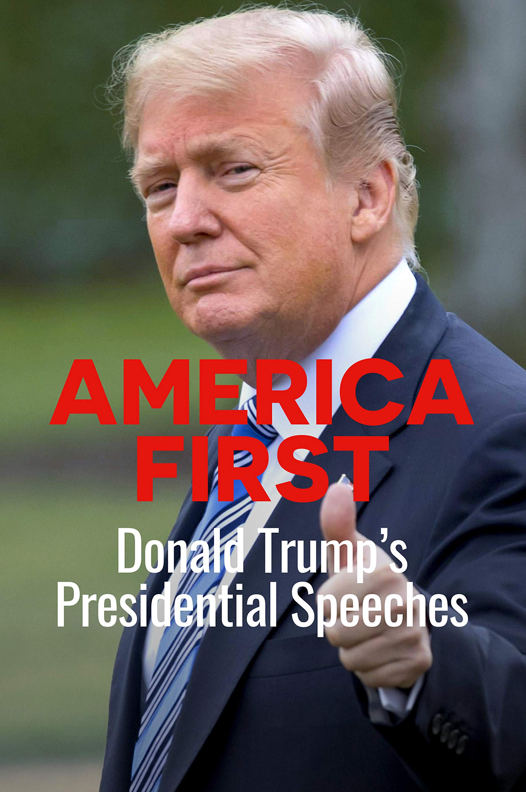 America First: Donald Trump's Presidential Speeches by Donald J. Trump ...