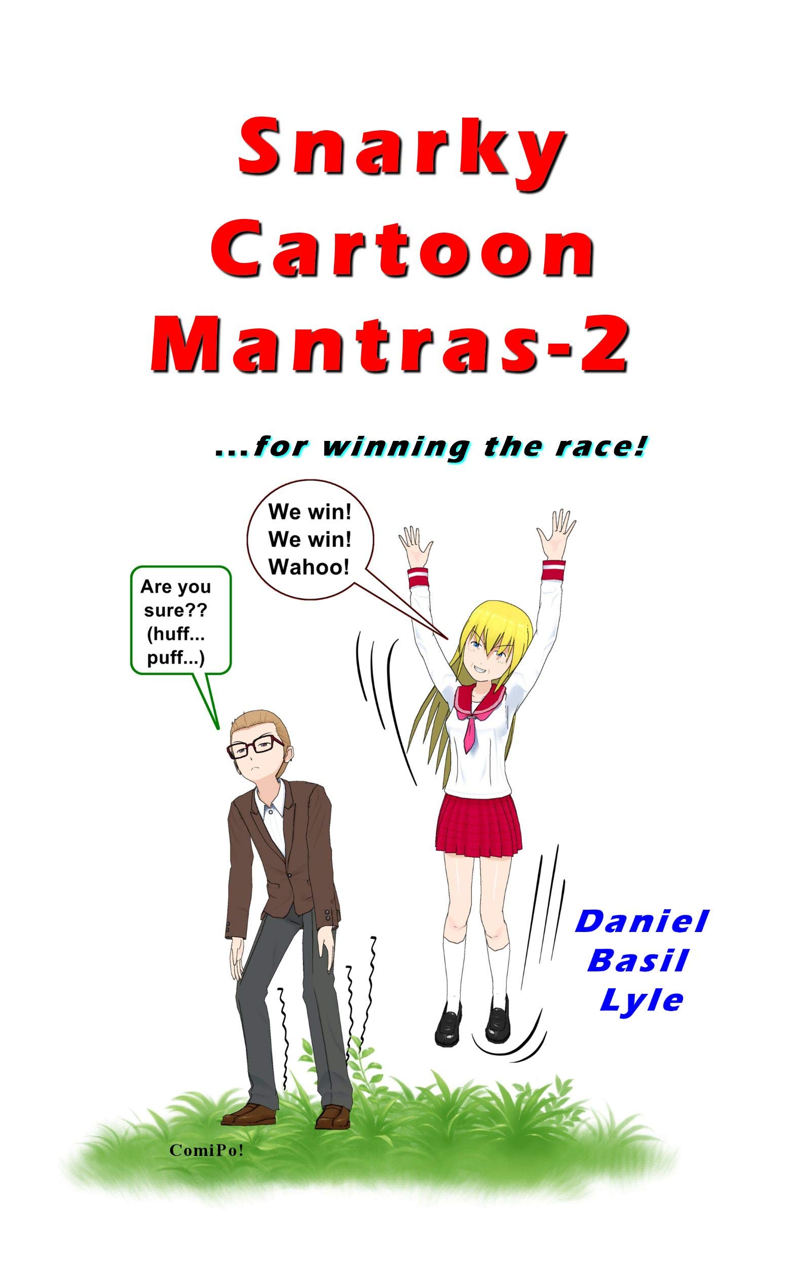 Snarky Cartoon Mantras-2: for winning the race! by Daniel Lyle | Goodreads