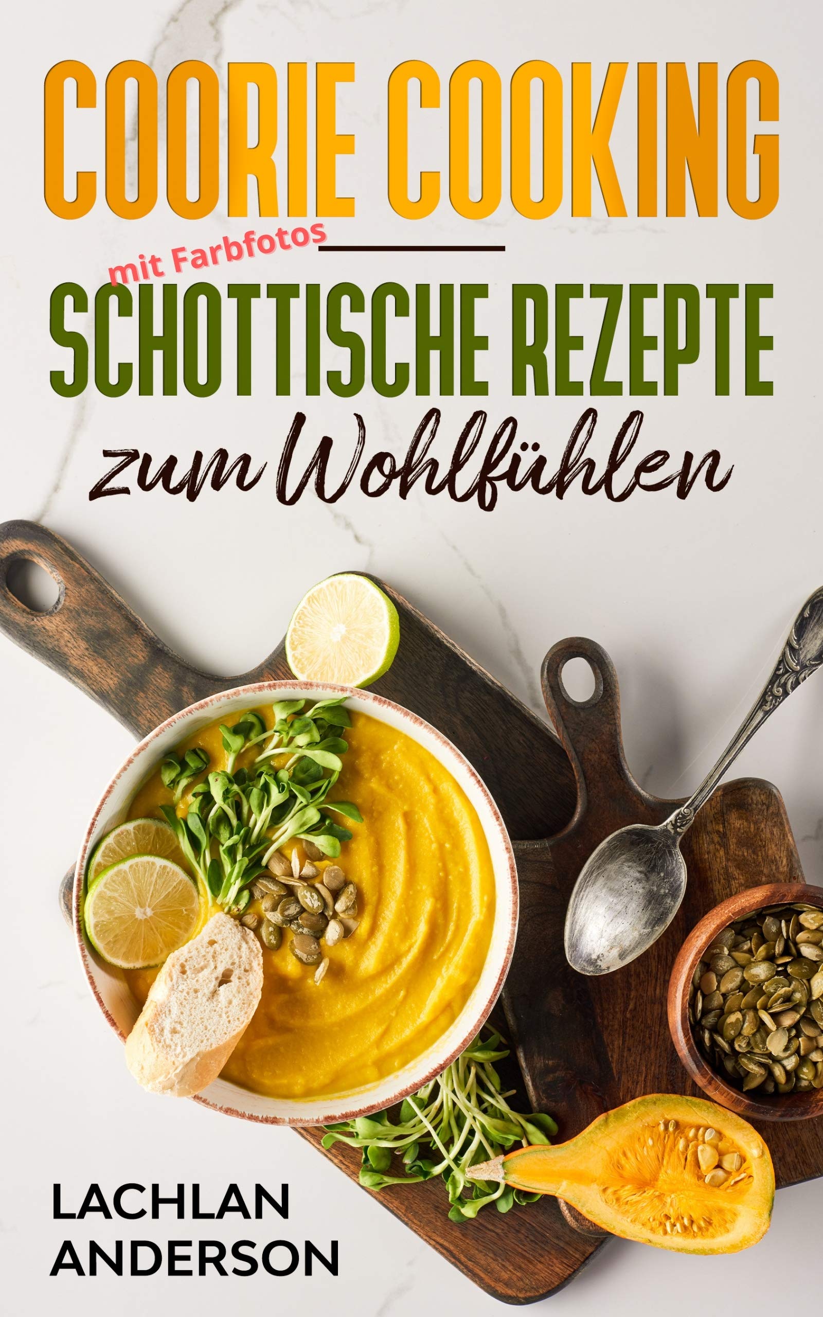 Coorie Cooking - Schottische Rezepte zum Wohlfühlen: Schottlands Küche ...