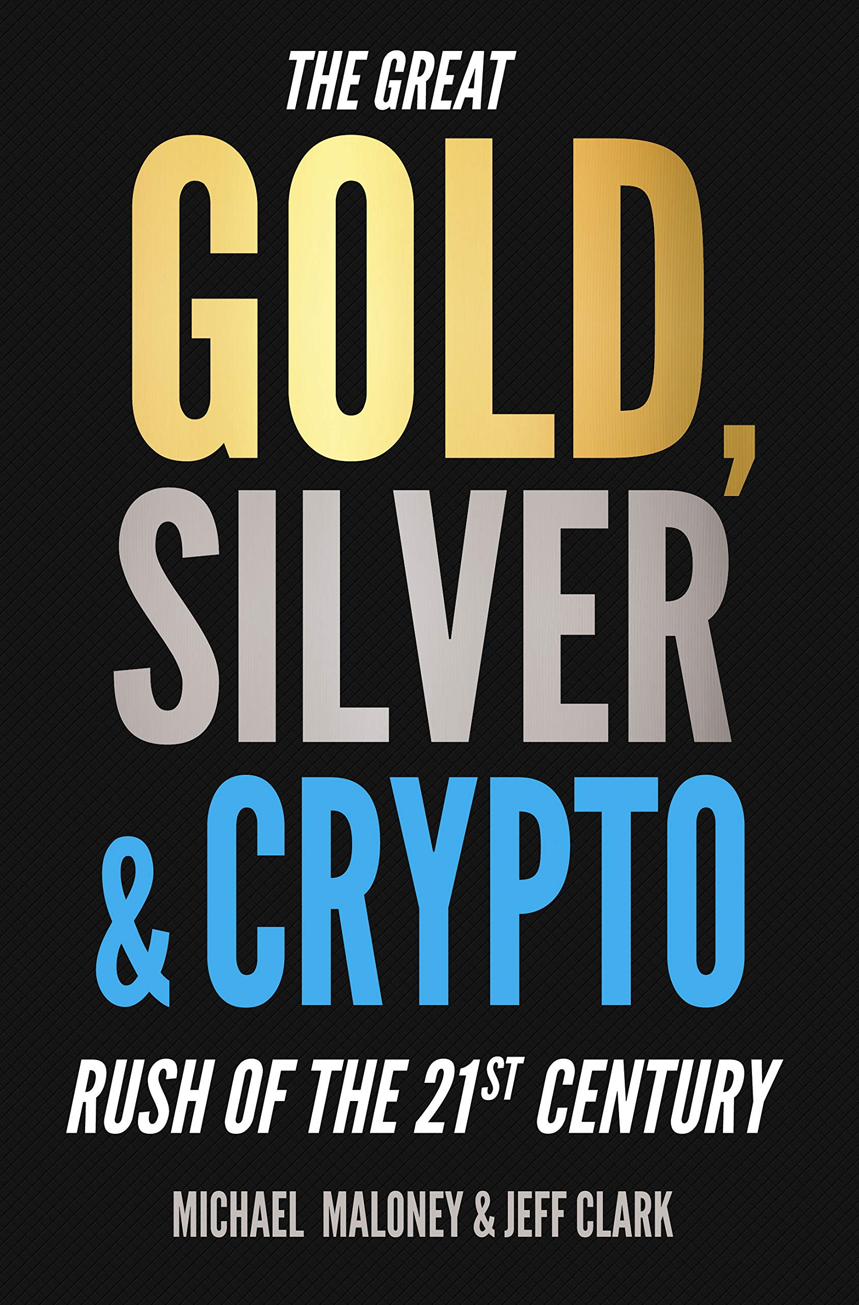 The Great Gold, Silver & Crypto Rush of the 21st Century by Michael ...