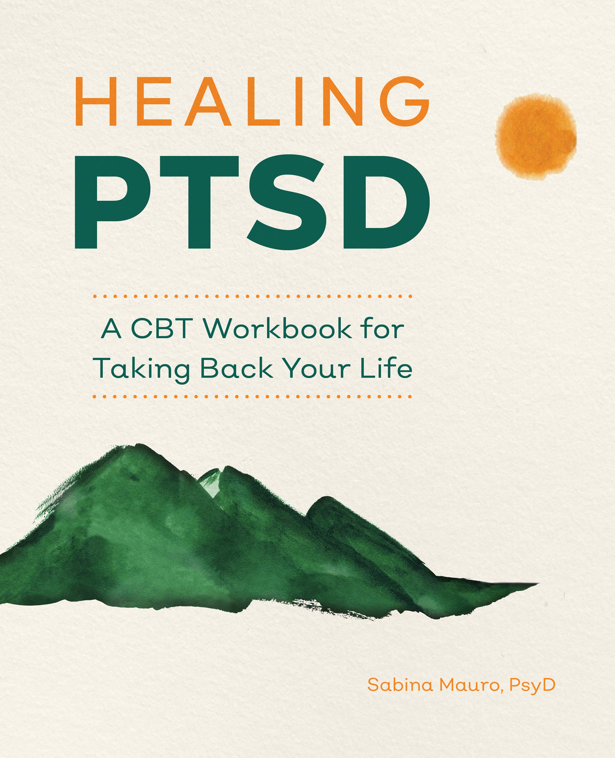 Healing PTSD: A CBT Workbook for Taking Back Your Life by Sabina Mauro ...