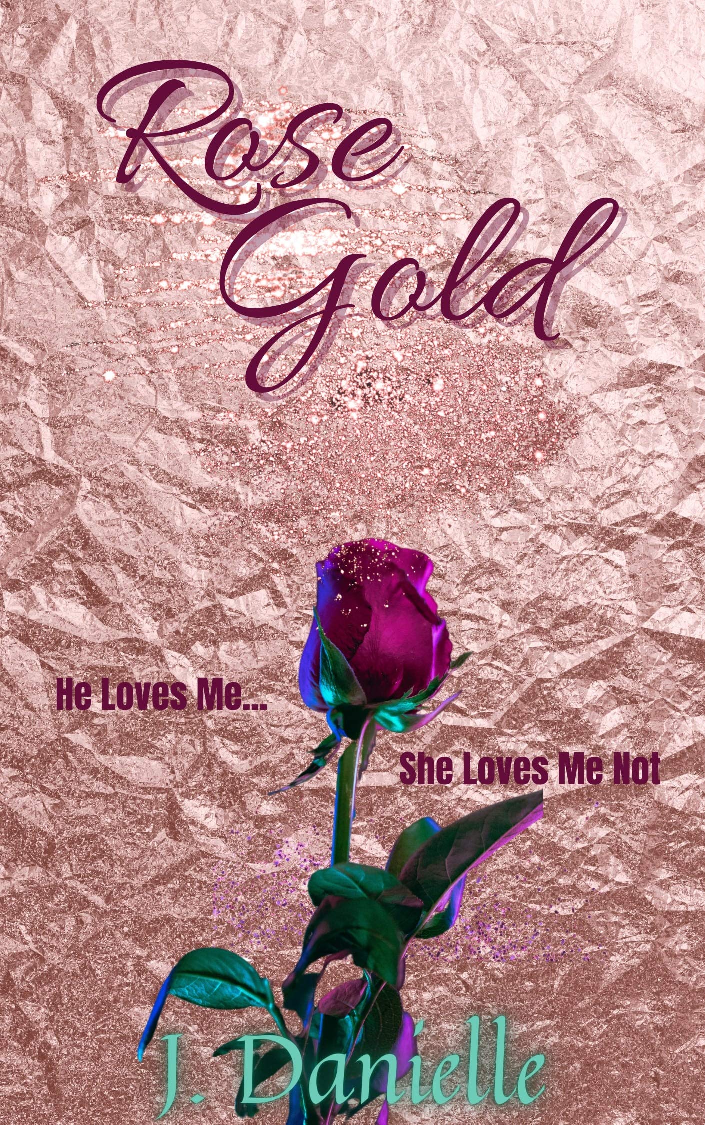 Rose Gold: Part I by J. Danielle | Goodreads