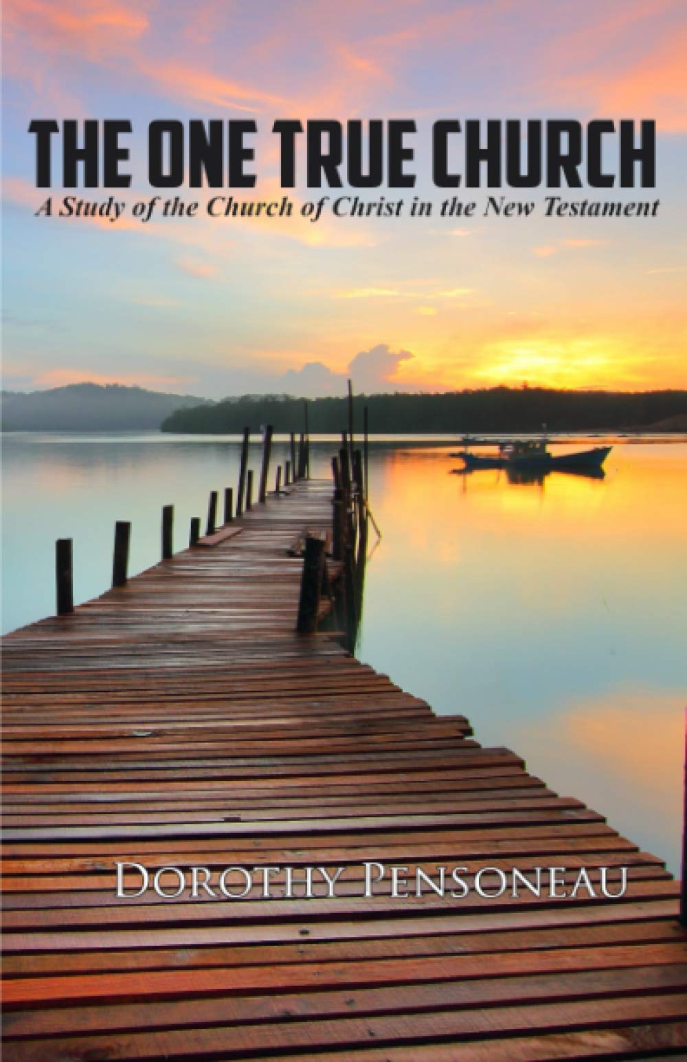 The One True Church: A Study of the Church of Christ in the New ...