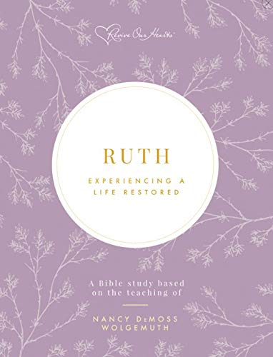 Ruth: Experiencing a Life Restored by Nancy DeMoss Wolgemuth | Goodreads