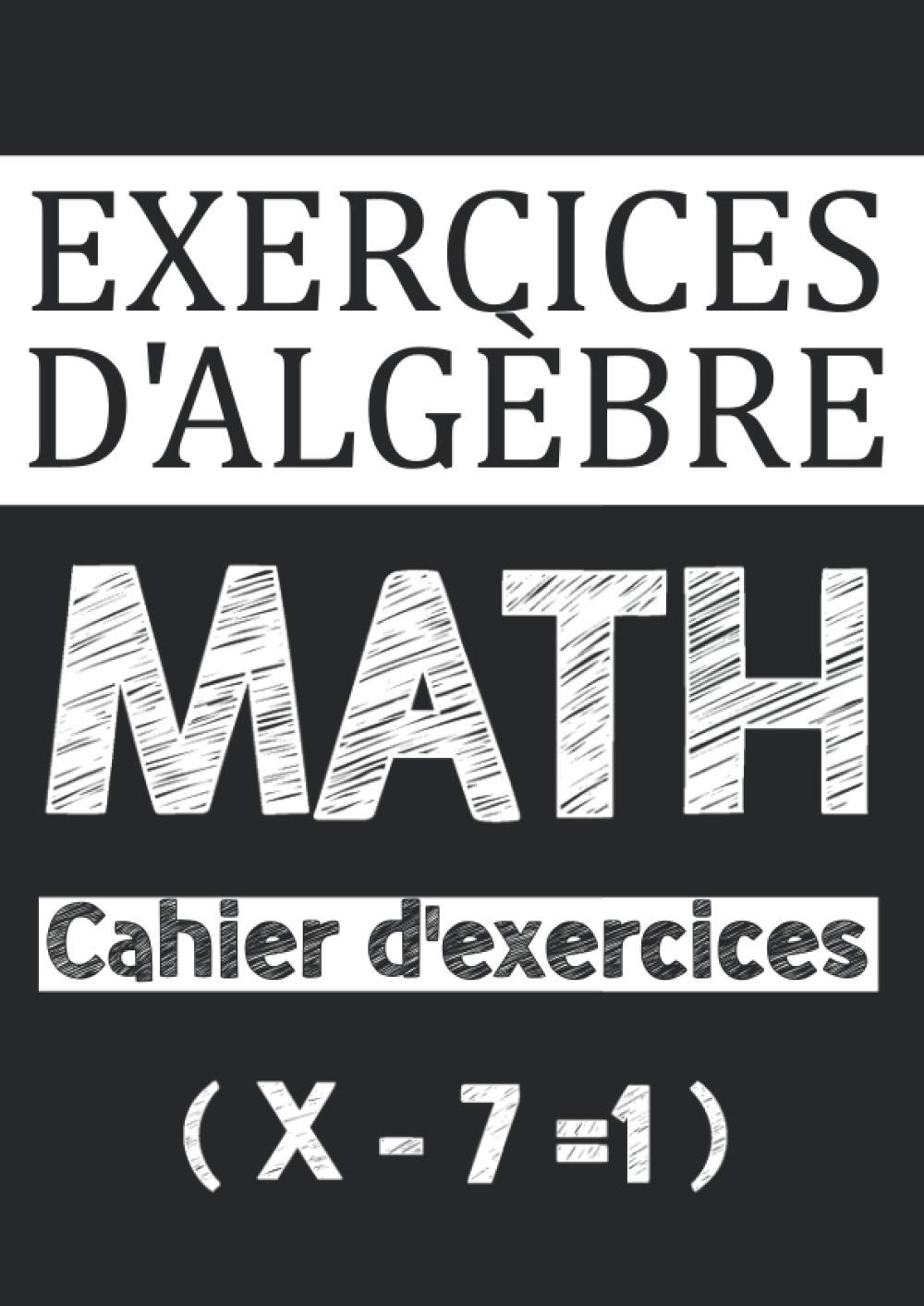 Exercices D'algébre ( Math Cahier D'exercices ): Meilleur livre de ...