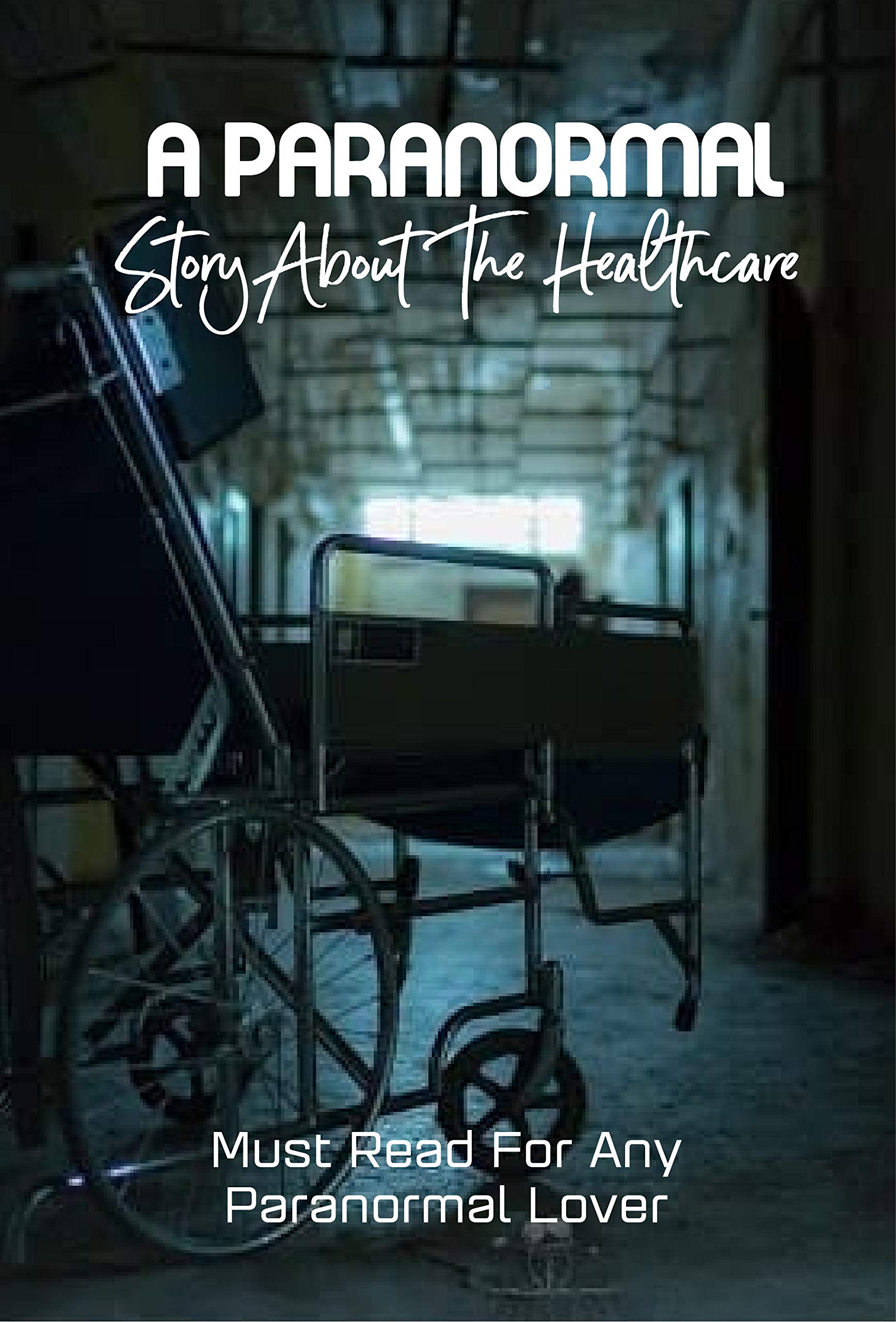 A Paranormal Story About The Healthcare Must Read For Any Paranormal ...