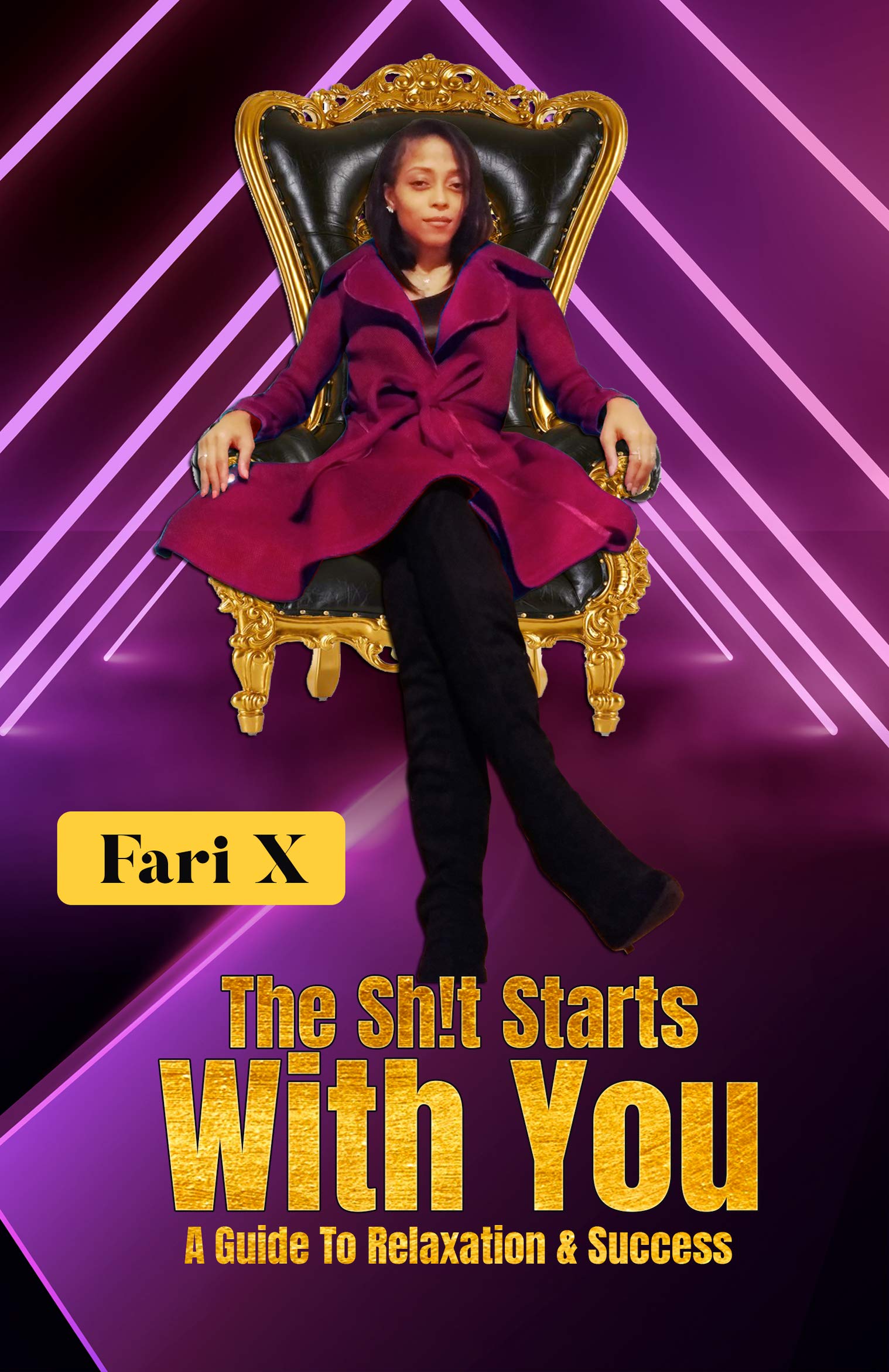The Sh!t Starts With You: A Guide to Relaxation & Success by Fari X ...