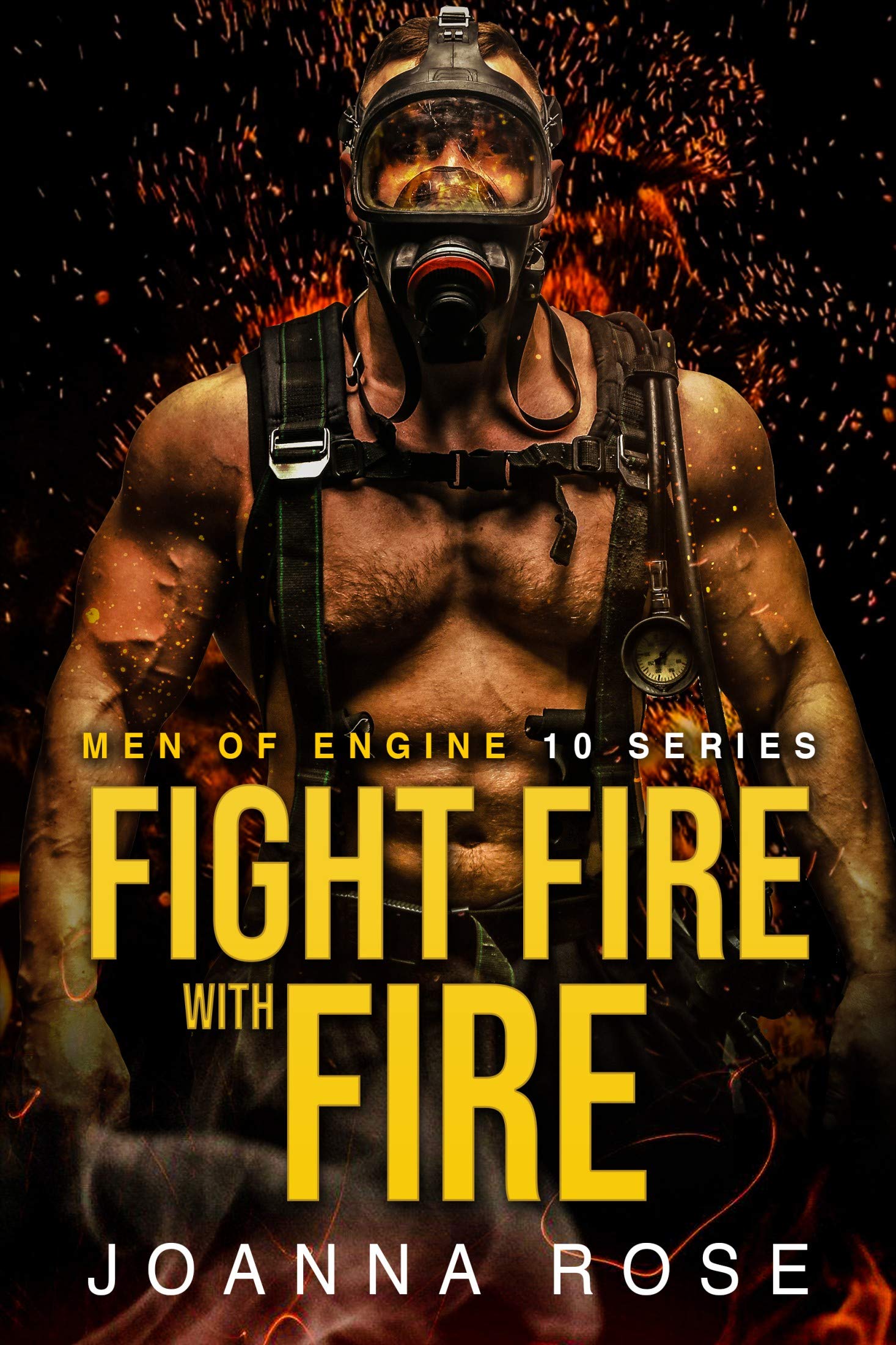 Fight Fire with Fire ( Men of Engine 10 #1) by Joanna Rose | Goodreads