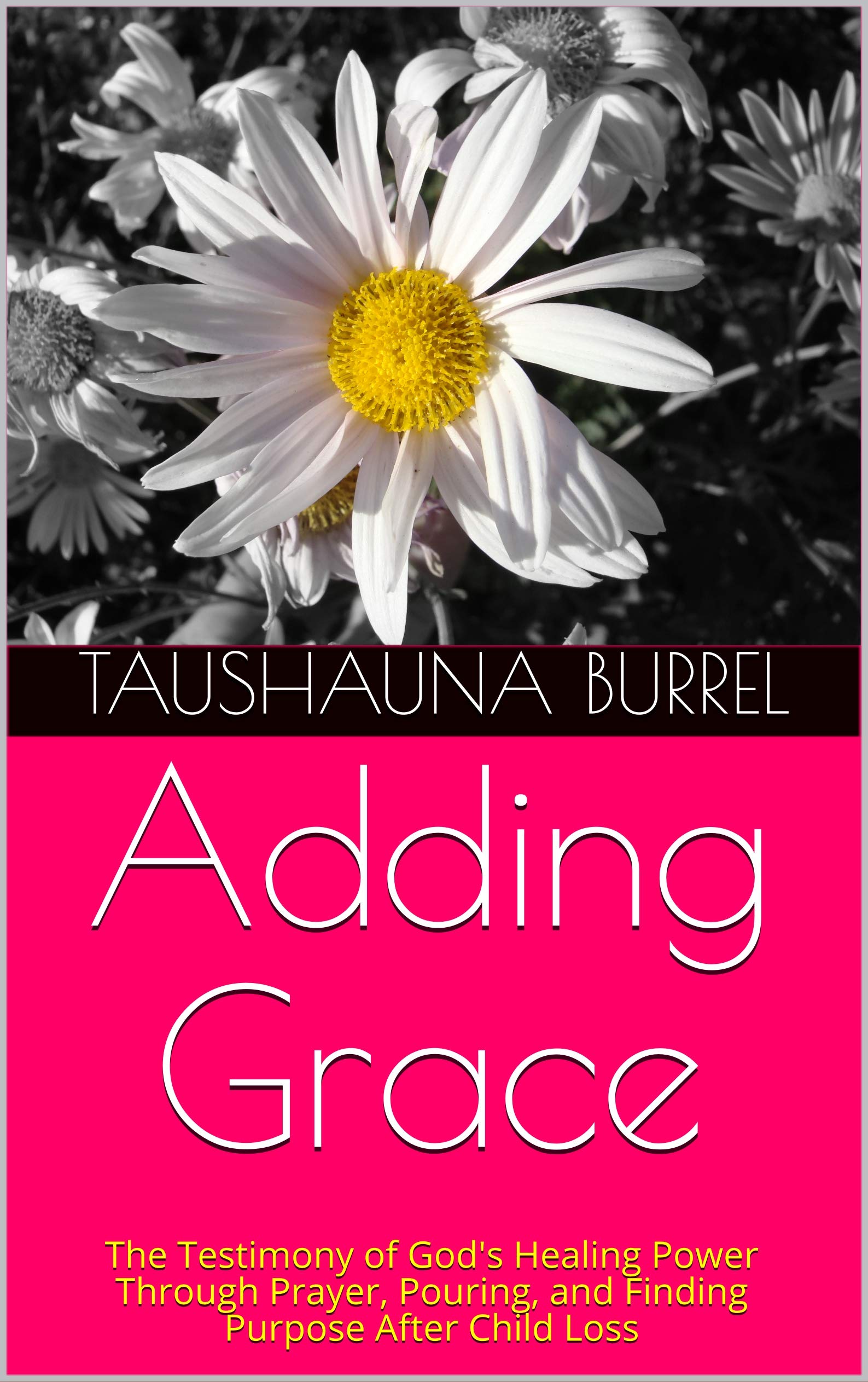 Adding Grace: The Testimony of God's Healing Power Through Prayer ...