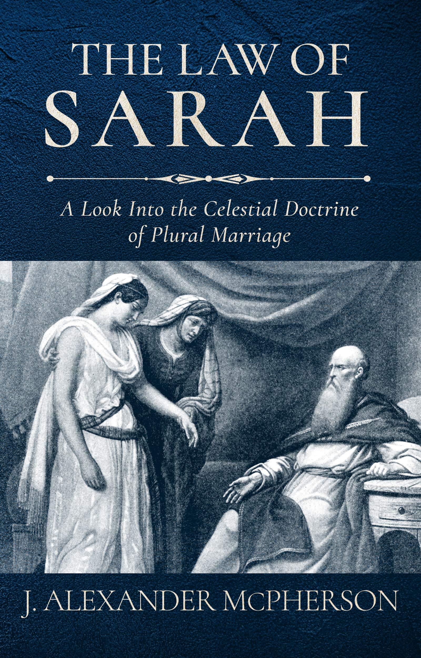 The Law of Sarah: A Look Into the Celestial Doctrine of Plural Marriage ...