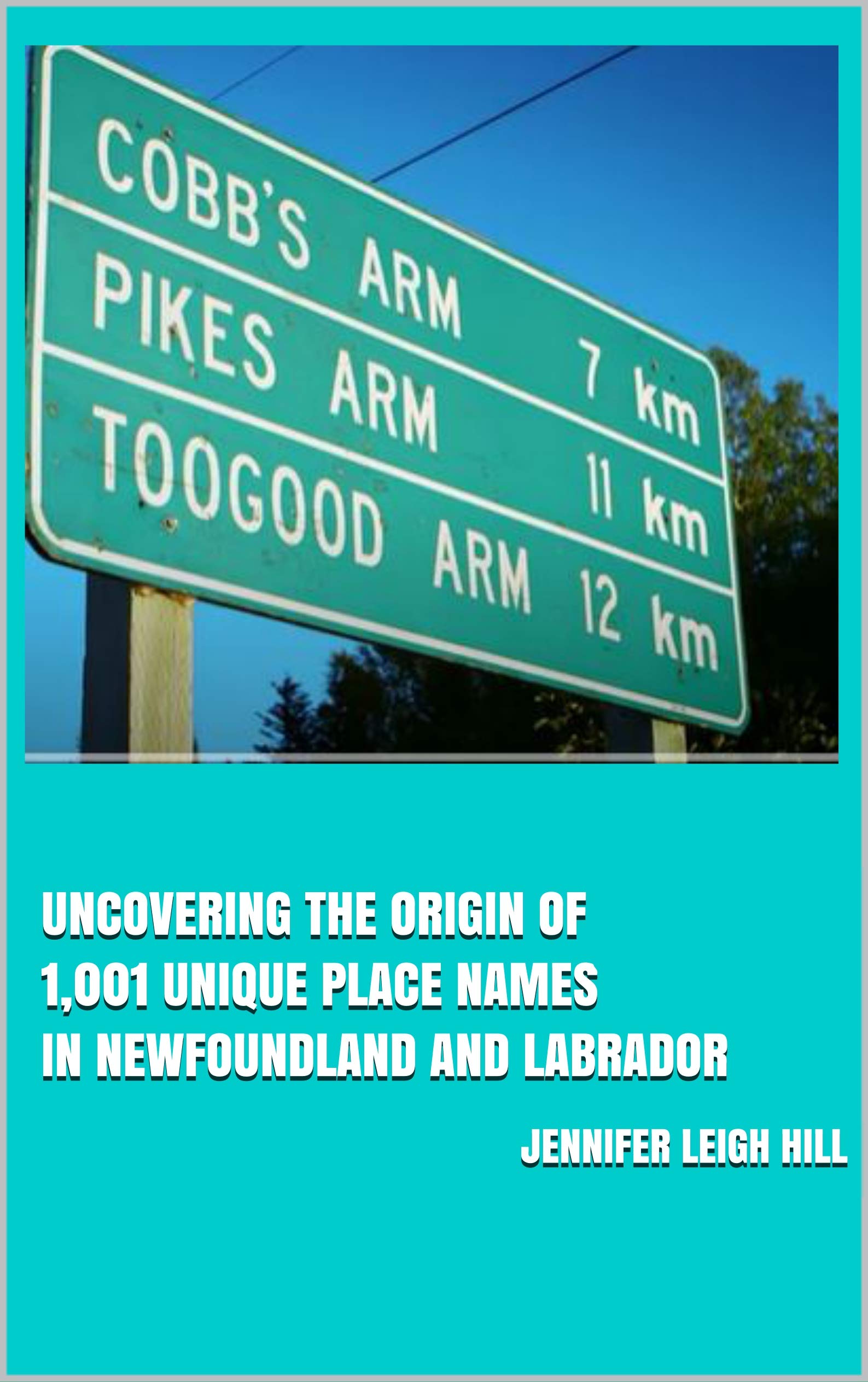 Uncovering The Origin Of 1 001 Unique Place Names In Newfoundland And Uncovering The Origin Of 1 001 Unique Place Names In Newfoundland And