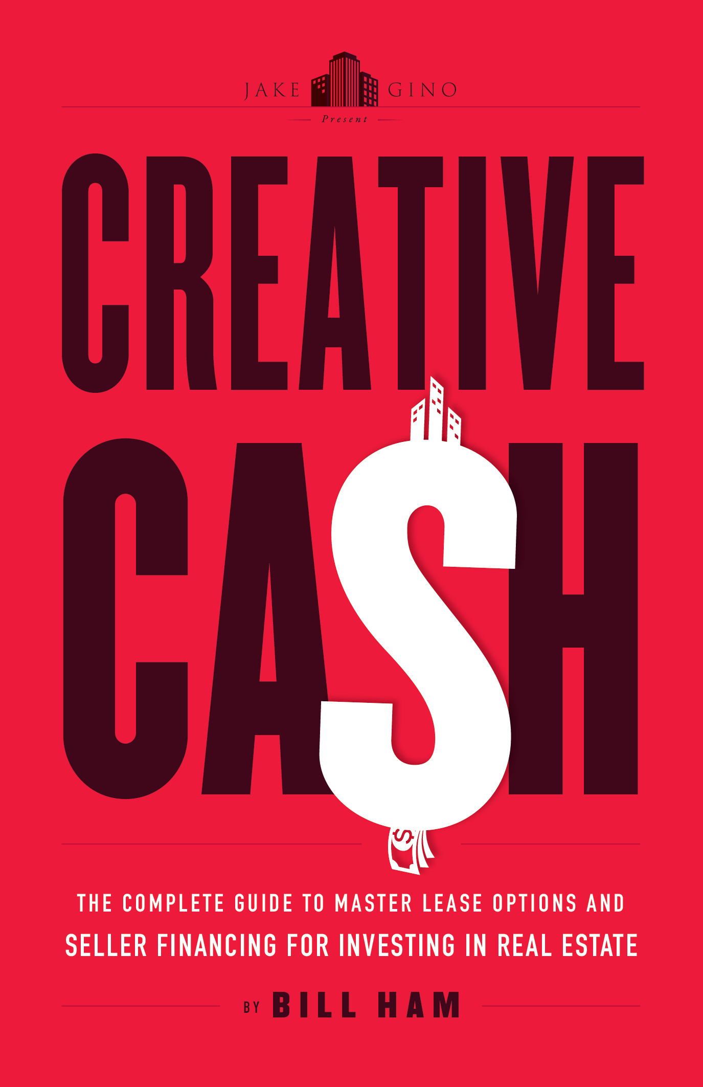 Creative Cash: The Complete Guide to Master Lease Options and Seller ...