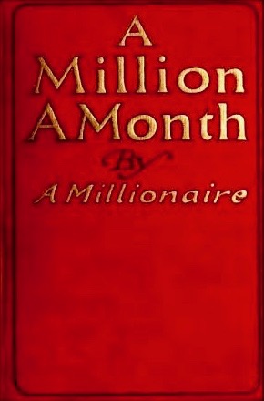 A Million a Month by A Millionaire by F.W. Moore | Goodreads