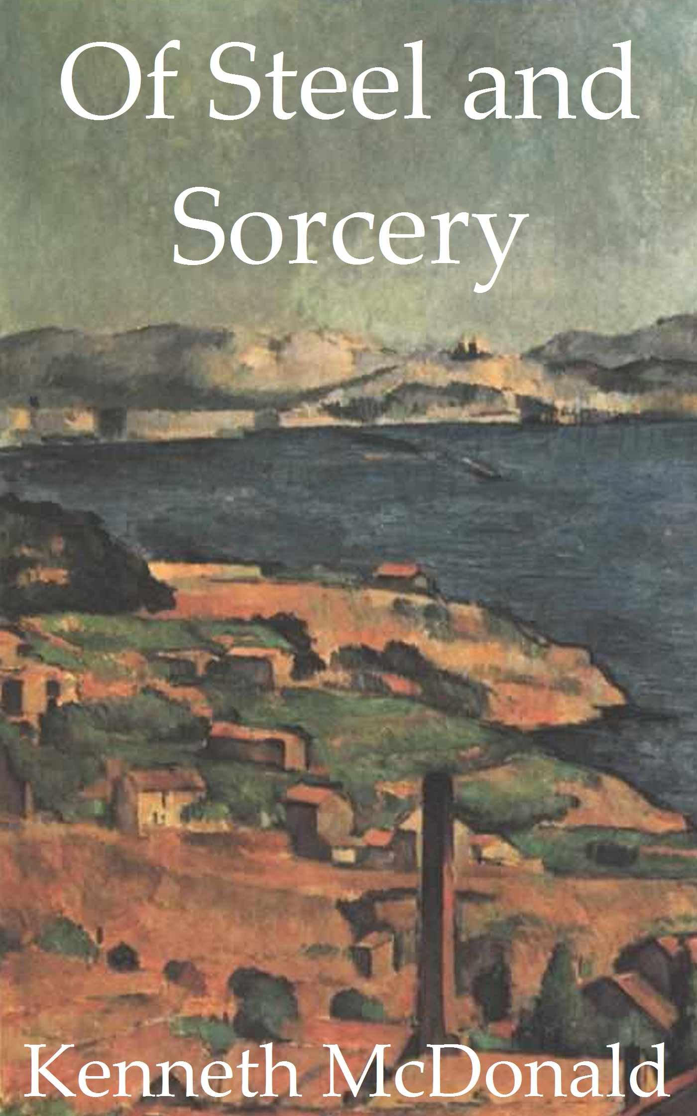 Of Steel and Sorcery (Mages of Sacreth Book 4) by Kenneth McDonald ...