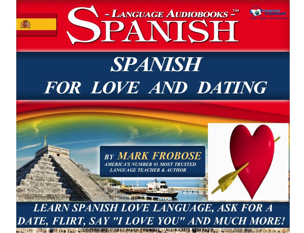 Spanish for Love and Dating/Complete Tapescript on Audible/2 Hours of ...