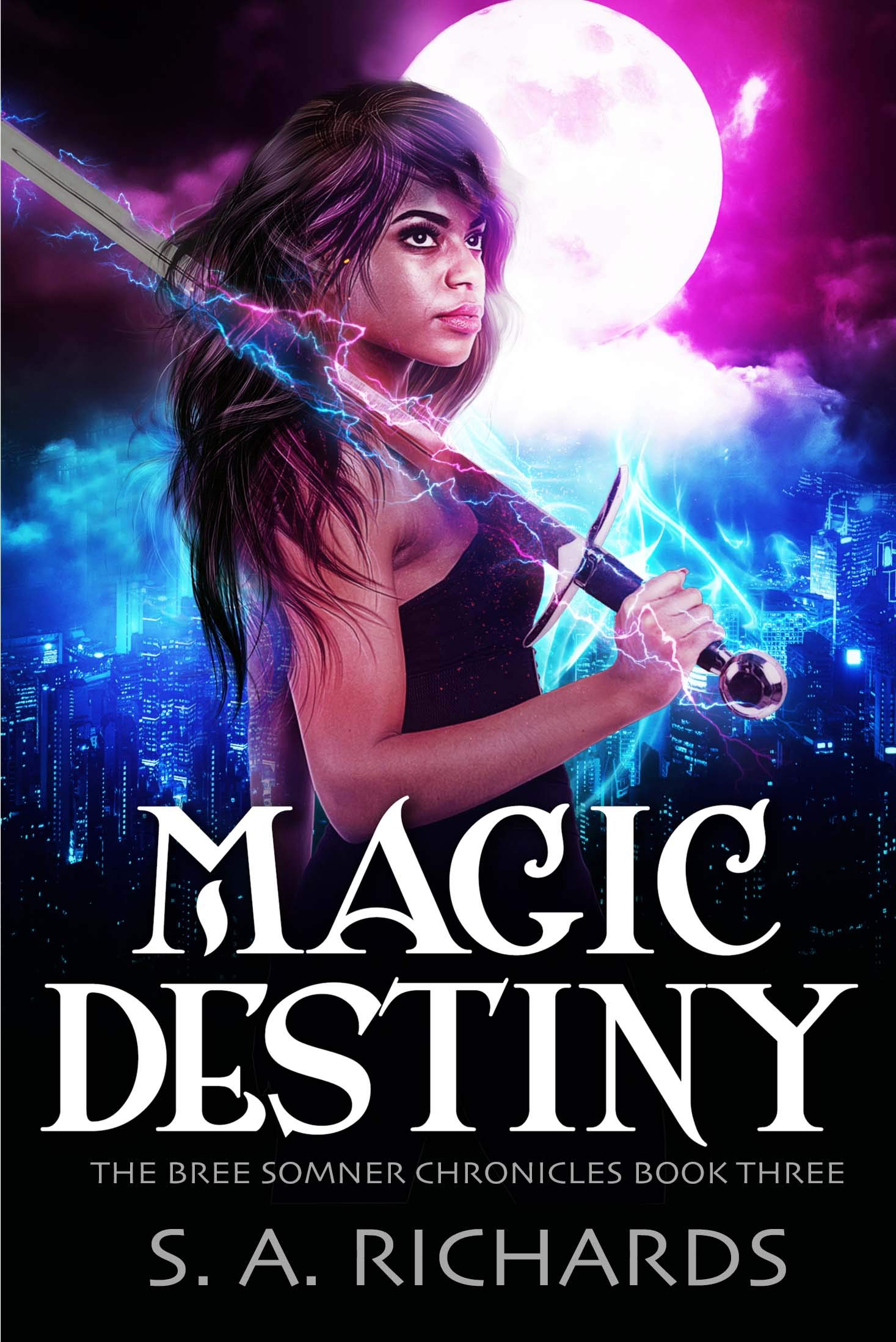 Magic Destiny (The Bree Somner Chronicles #3) by S.A. Richards | Goodreads