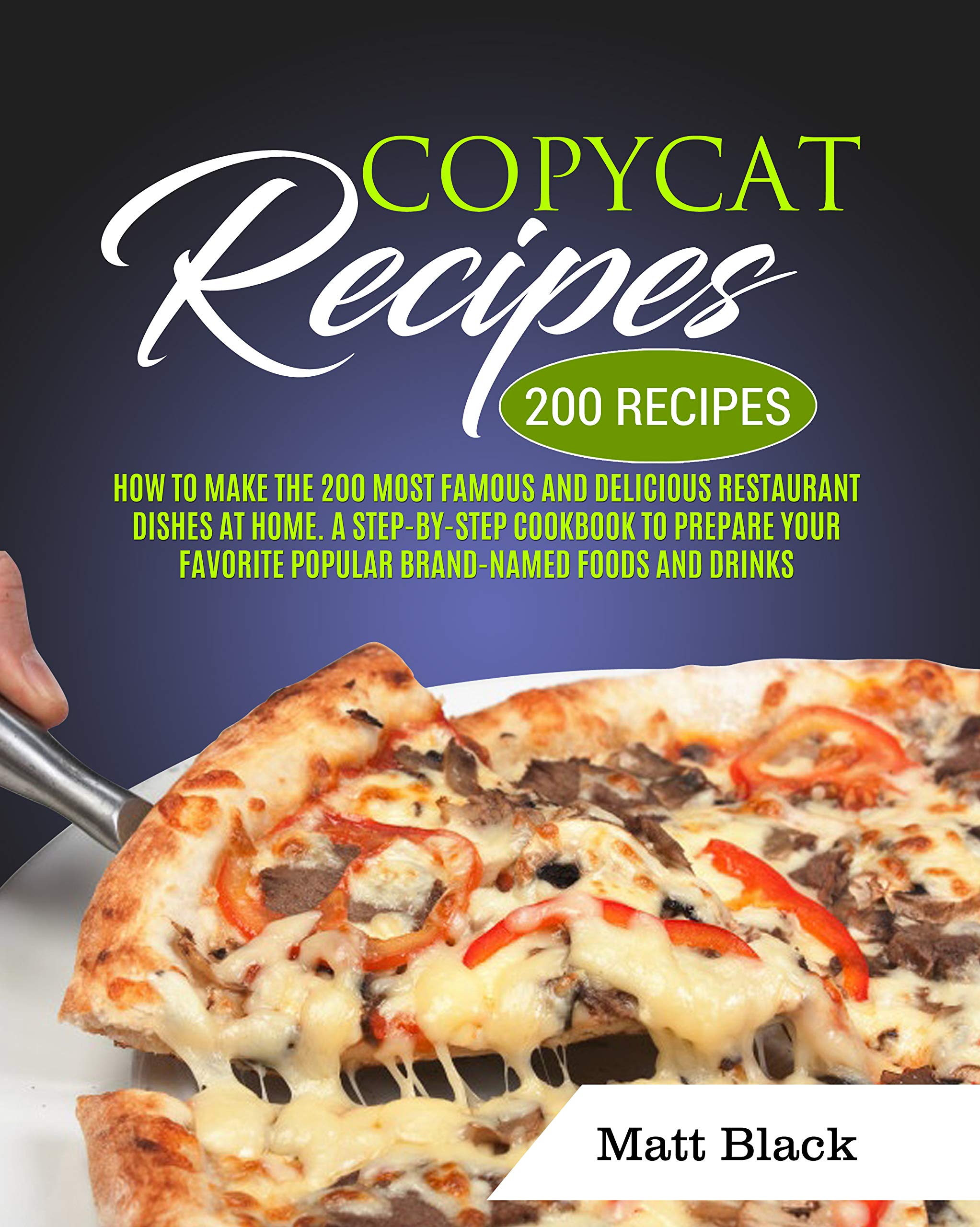 COPYCAT RECIPES: HOW TO MAKE THE 200 MOST FAMOUS AND DELICIOUS ...