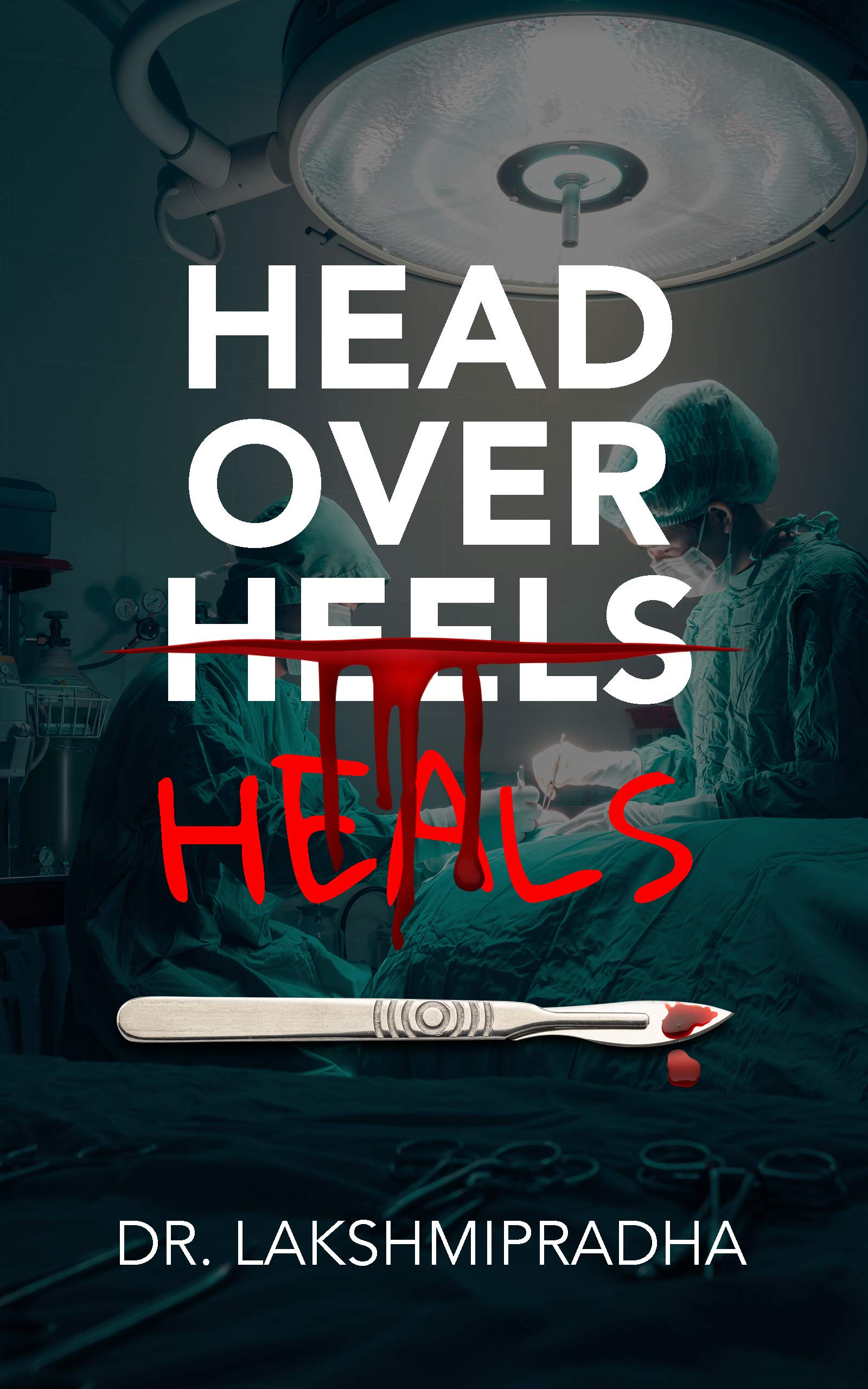 Head over Heals by Dr Lakshmipradha Srinivasan | Goodreads