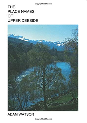 The Place Names of Upper Deeside by Adam Watson | Goodreads