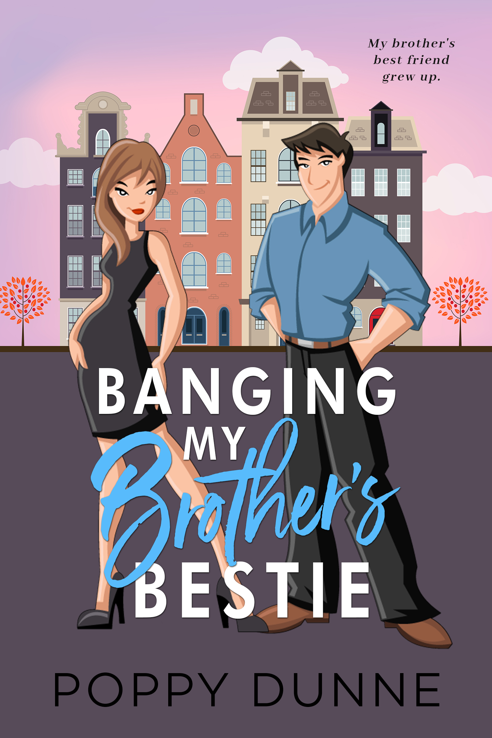 Banging My Brother's Bestie (Coming Together #1) by Poppy Dunne | Goodreads