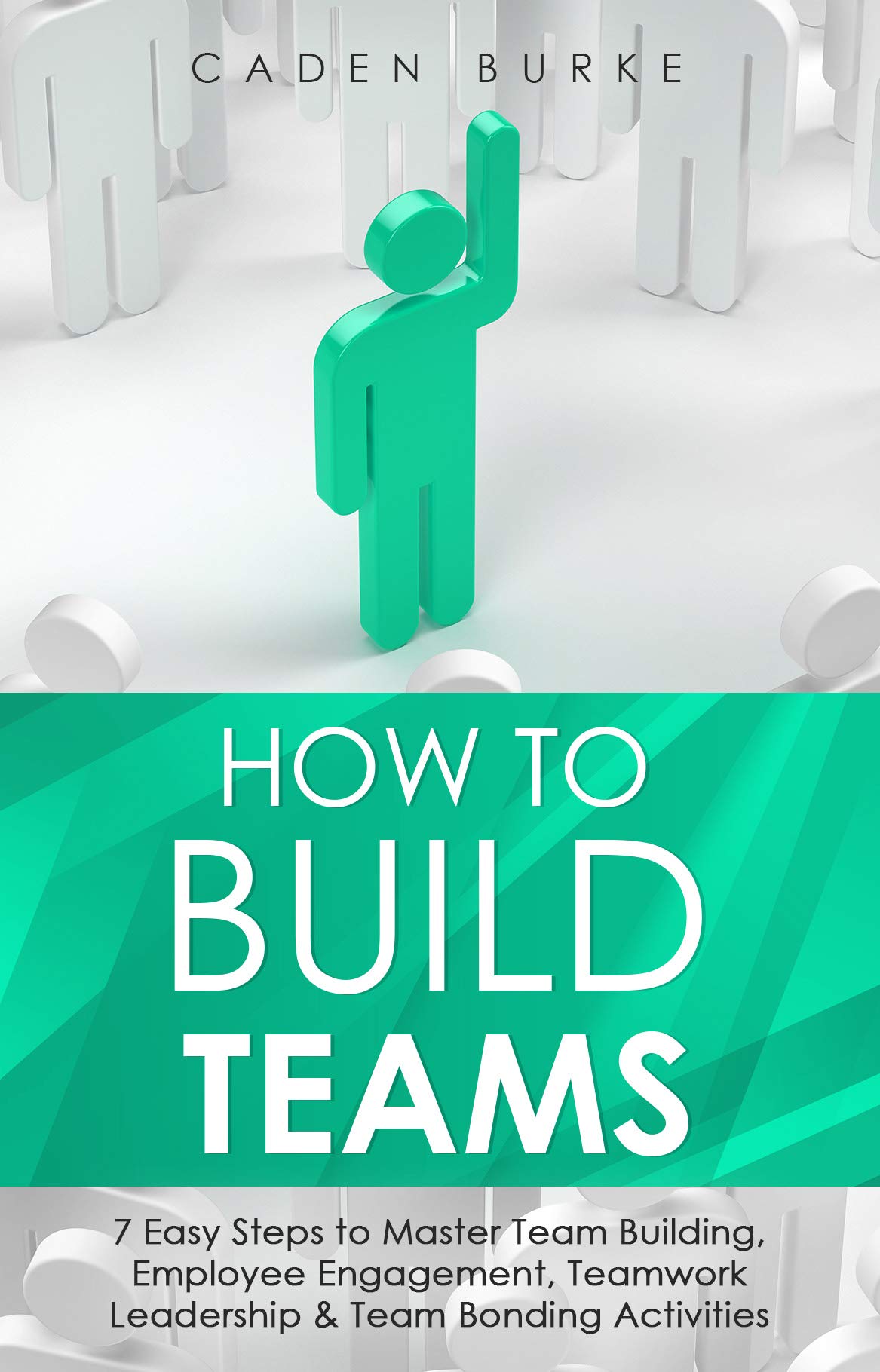 How to Build Teams: 7 Easy Steps to Master Team Building, Employee ...