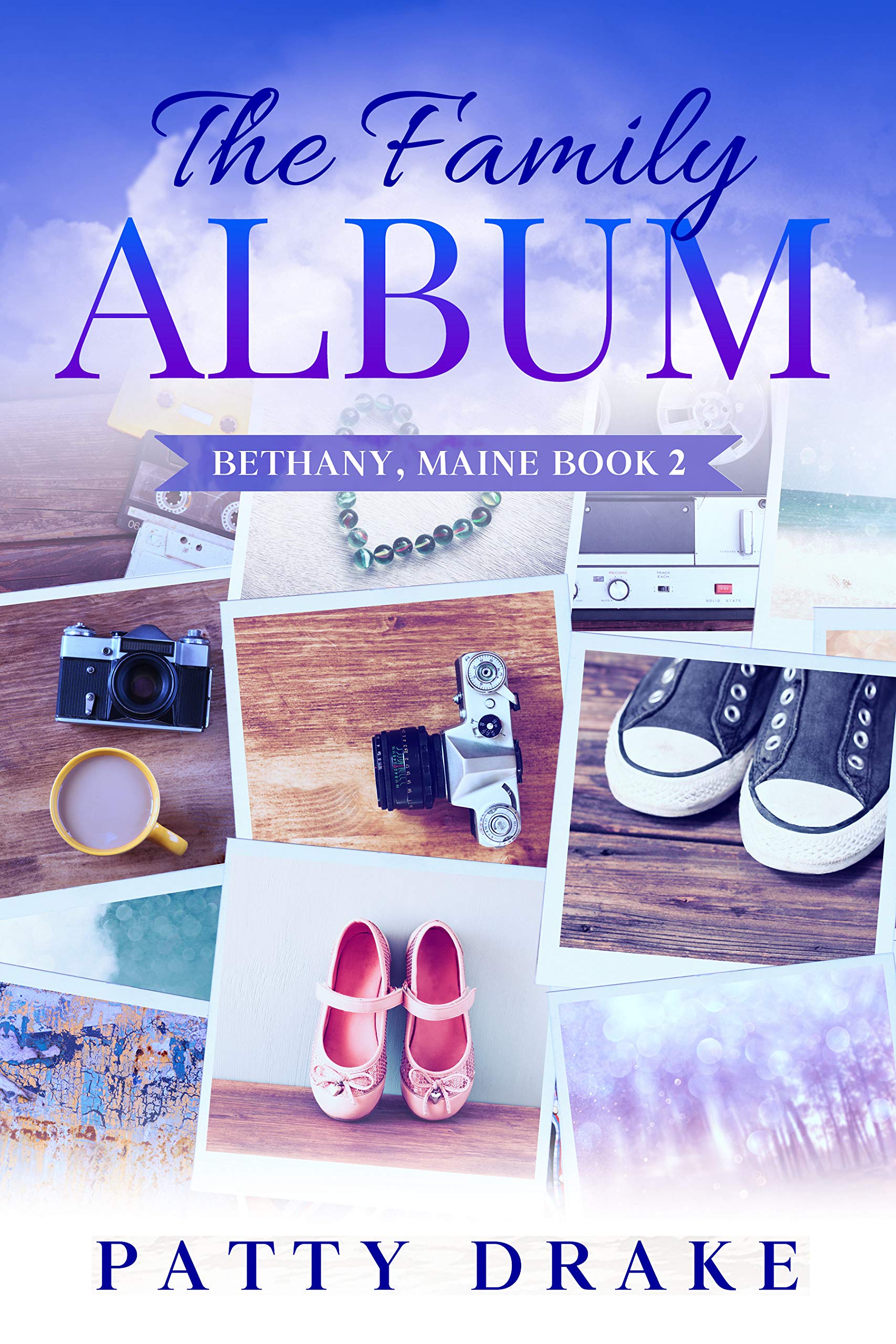 The Family Album (Bethany, Maine Book 2) by Patty Drake | Goodreads