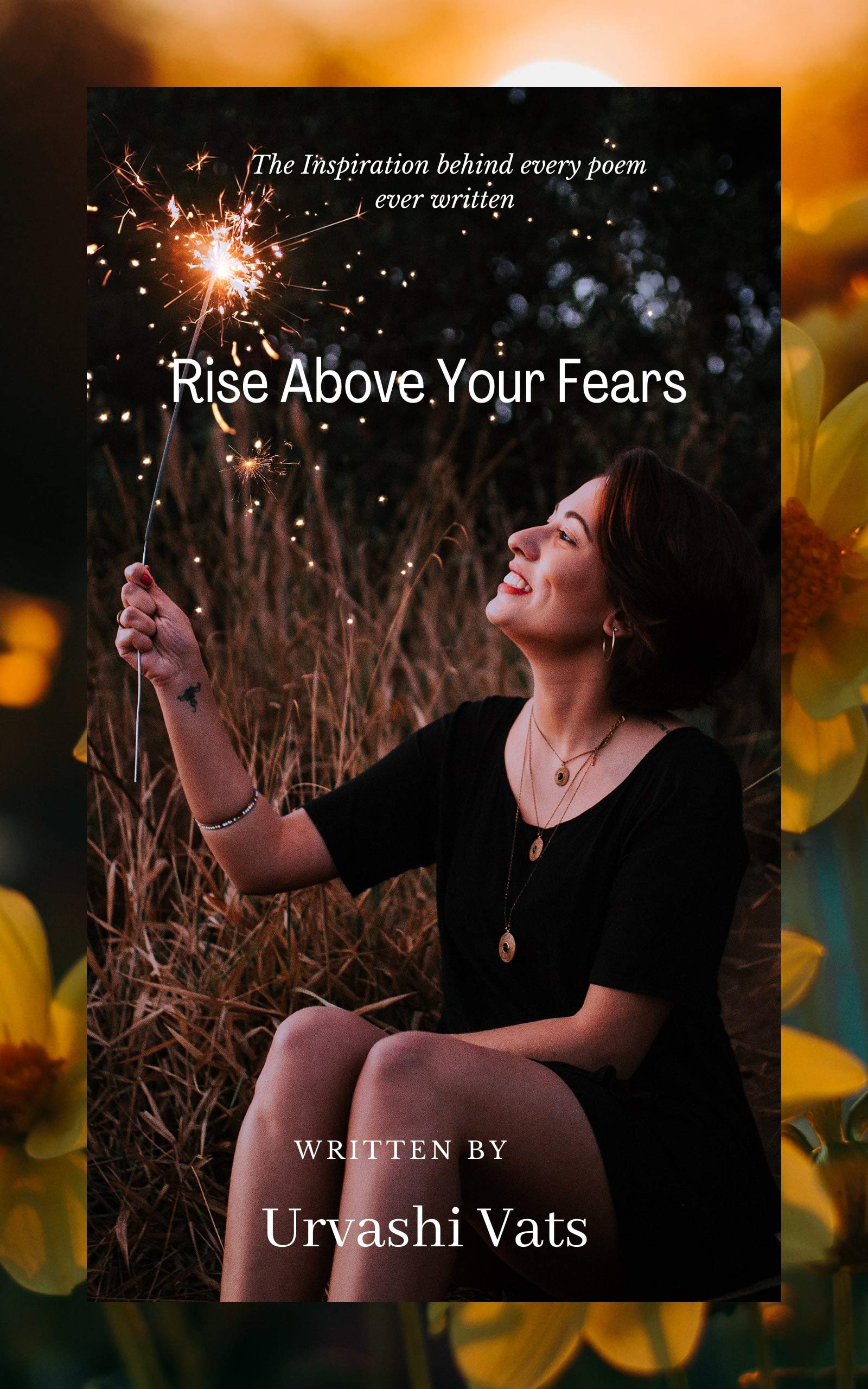 RISE ABOVE YOUR FEARS by Urvashi Vats | Goodreads