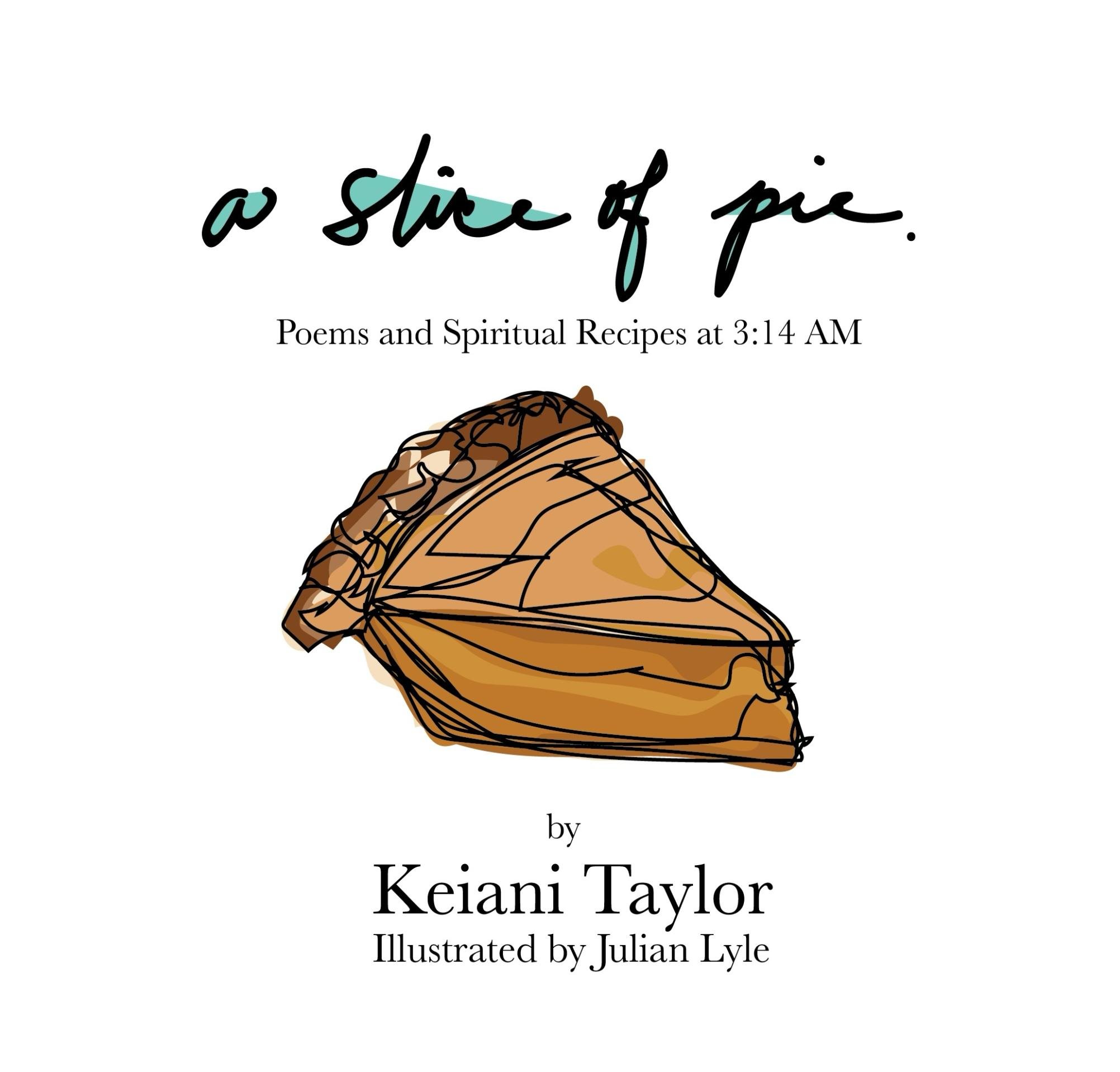 A Slice of Pie: Poems and Spiritual Recipes at 3:14 am by Keiani Taylor ...
