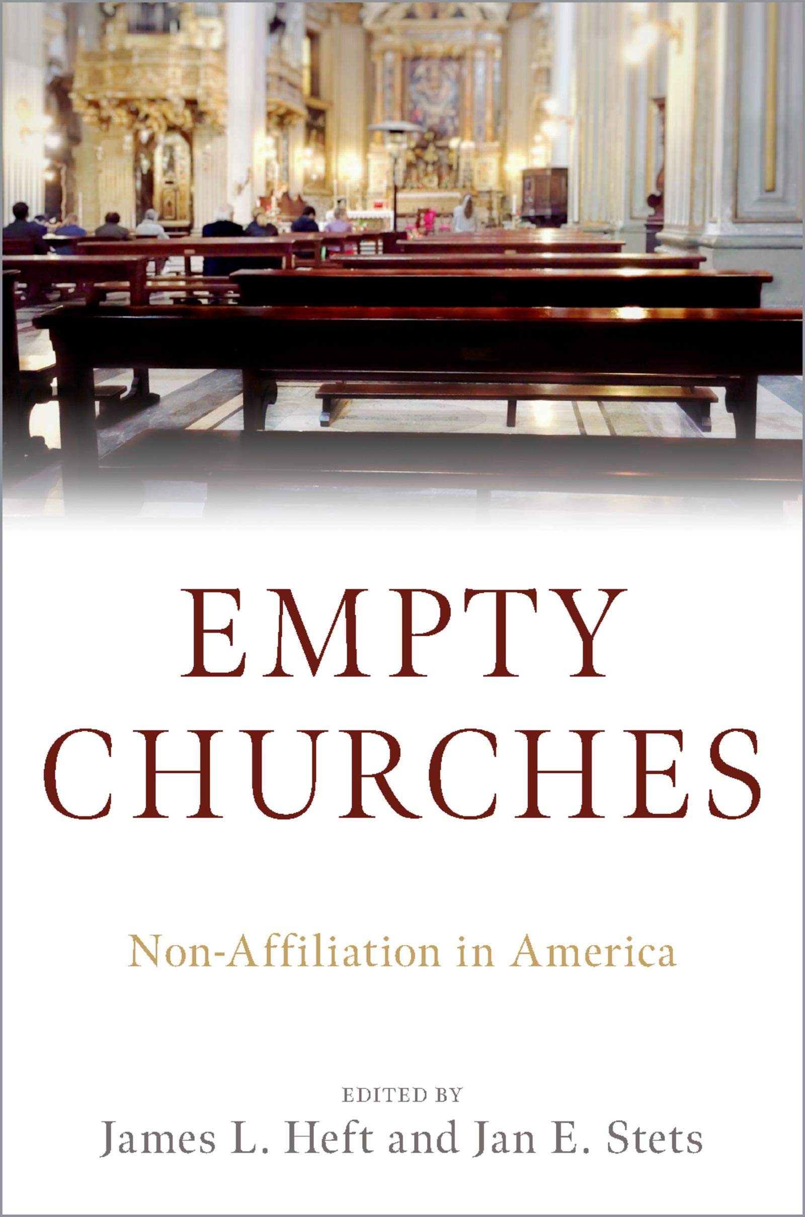 Empty Churches: Non-Affiliation in America by James L. Heft S.M ...