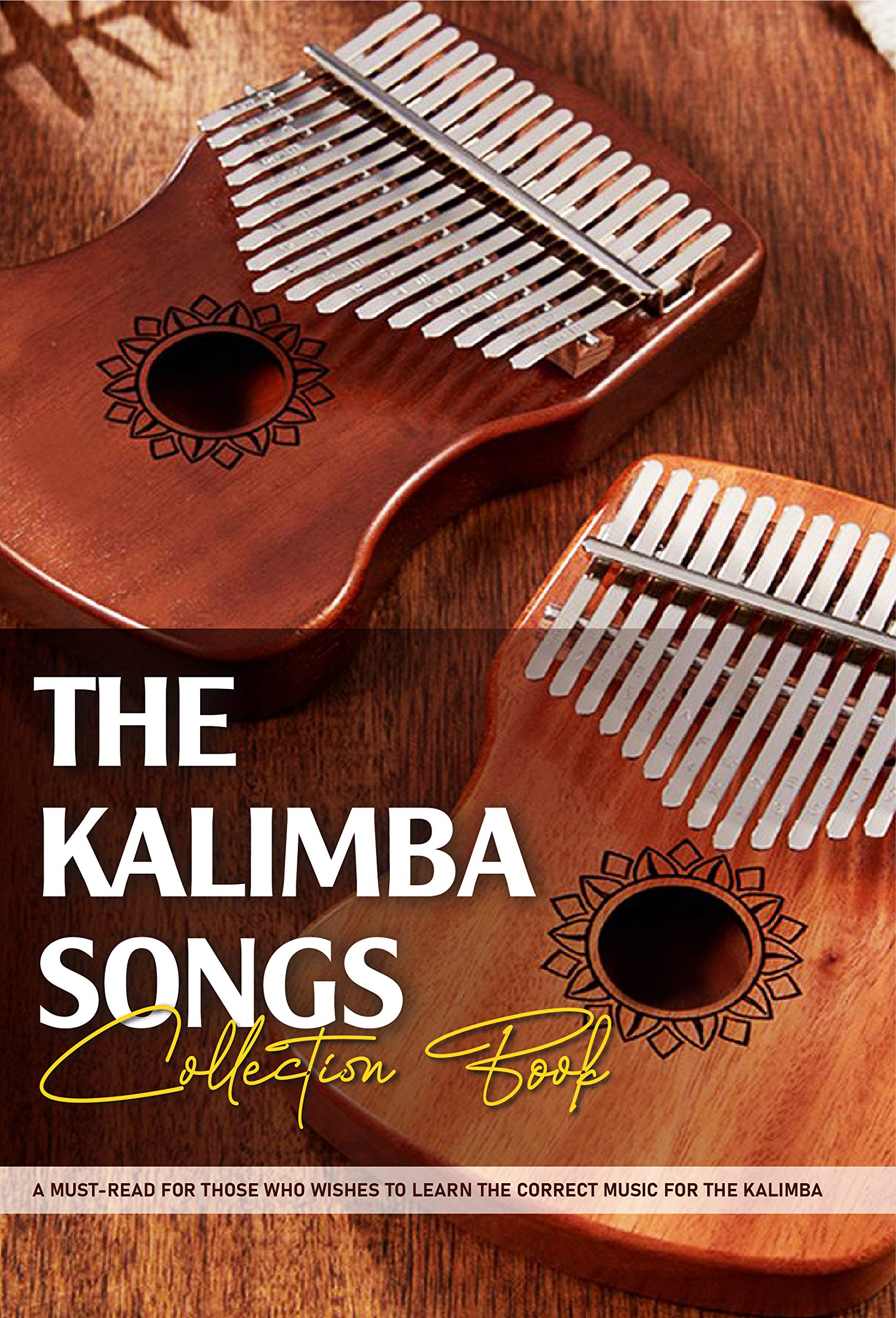 The Kalimba Songs Collection Book: A Must-Read For Those Who Wishes To ...