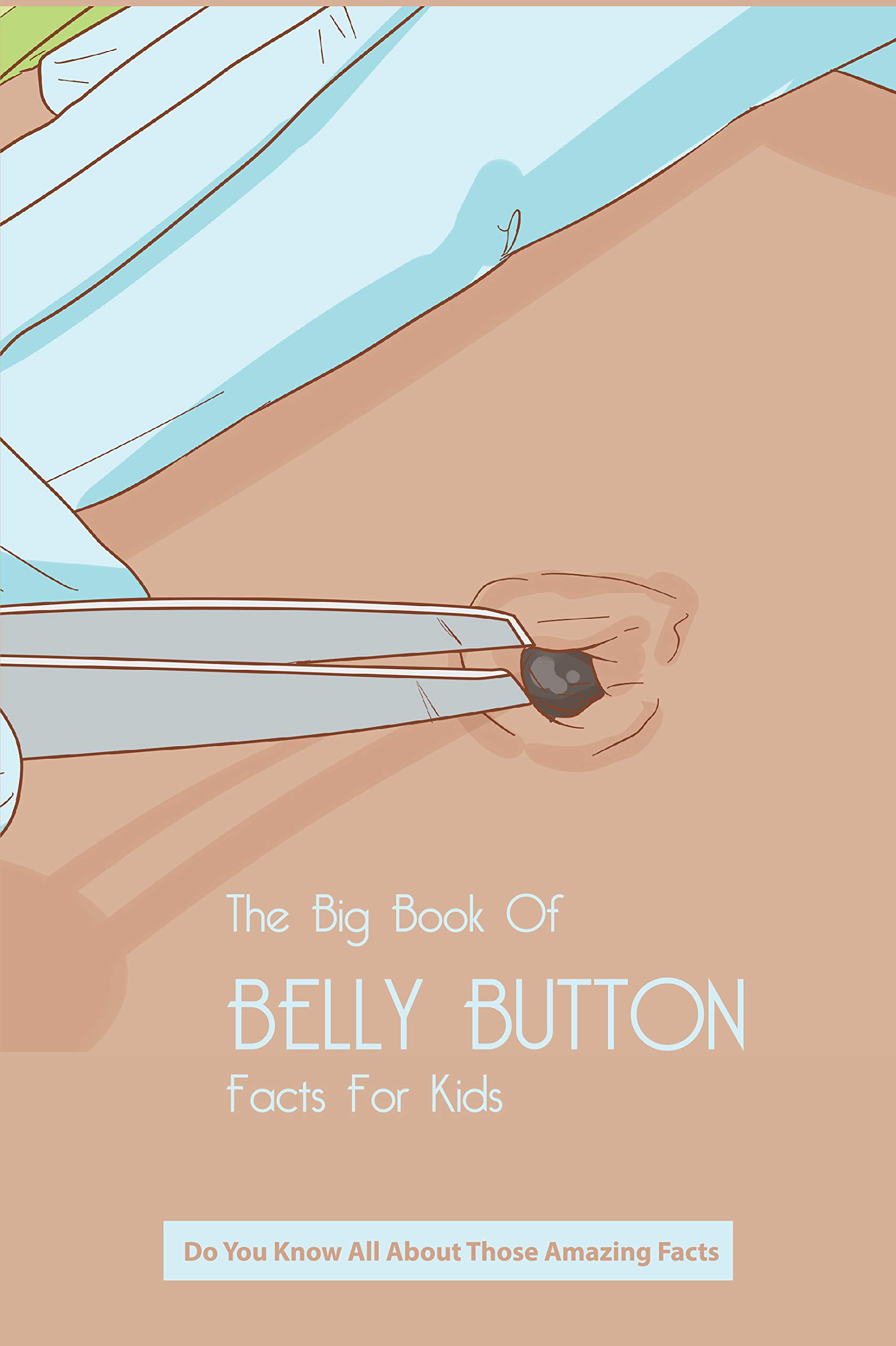 The Big Book Of Belly Button Facts For Kids: Do You Know All About ...