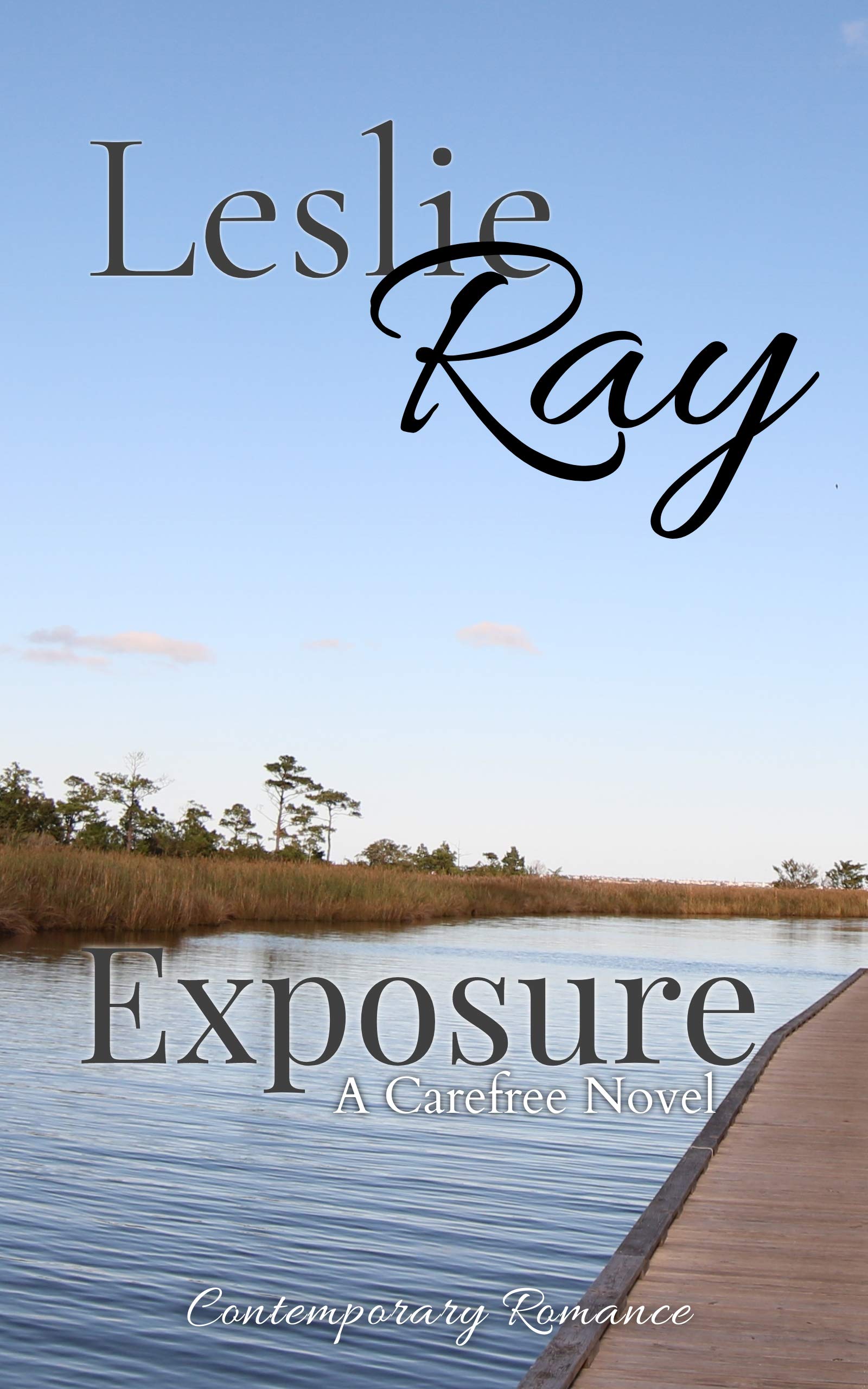 Exposure (Carefree Book 1) by Leslie Ray | Goodreads