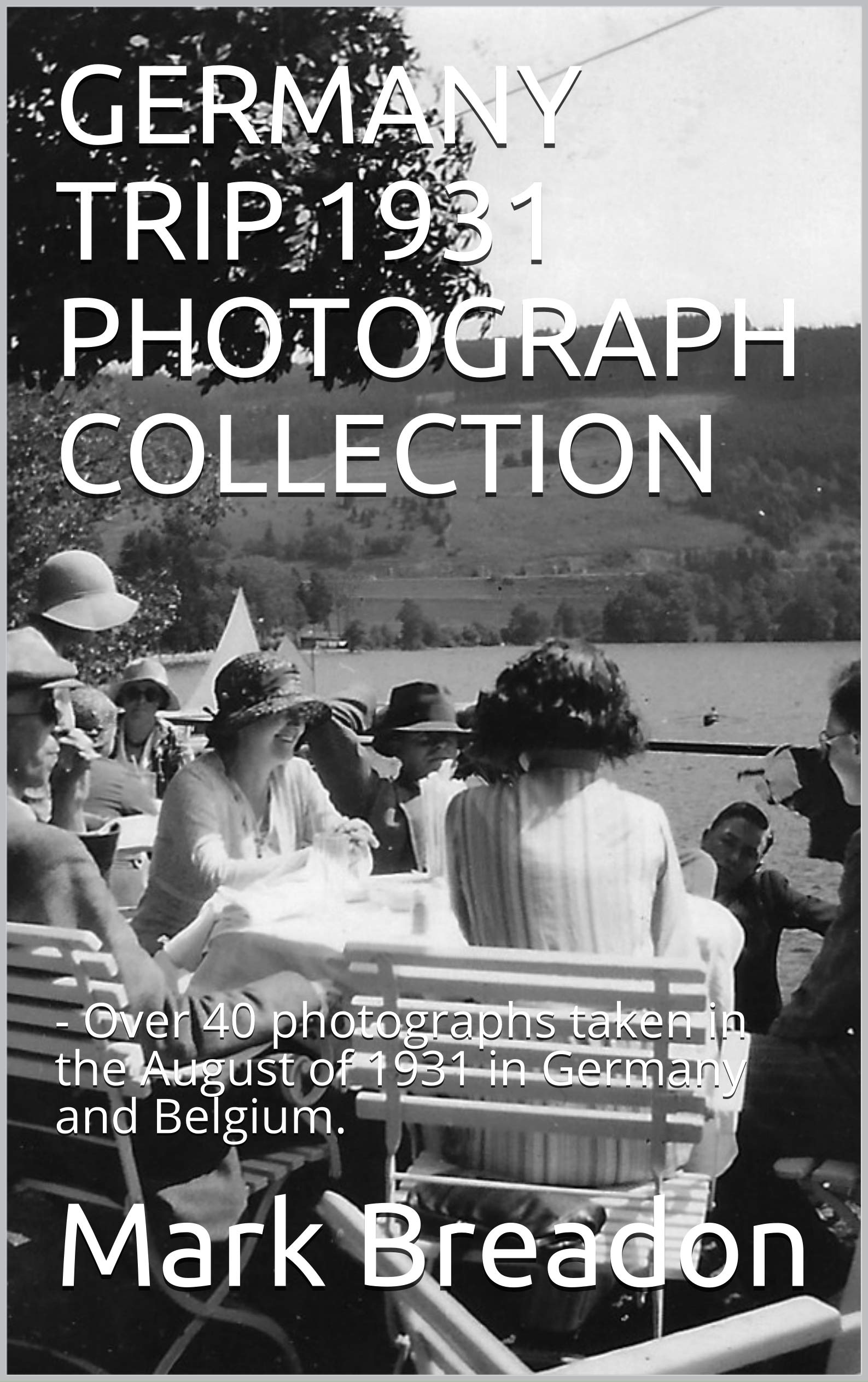 GERMANY TRIP 1931 PHOTOGRAPH COLLECTION: - Over 40 photographs taken in ...