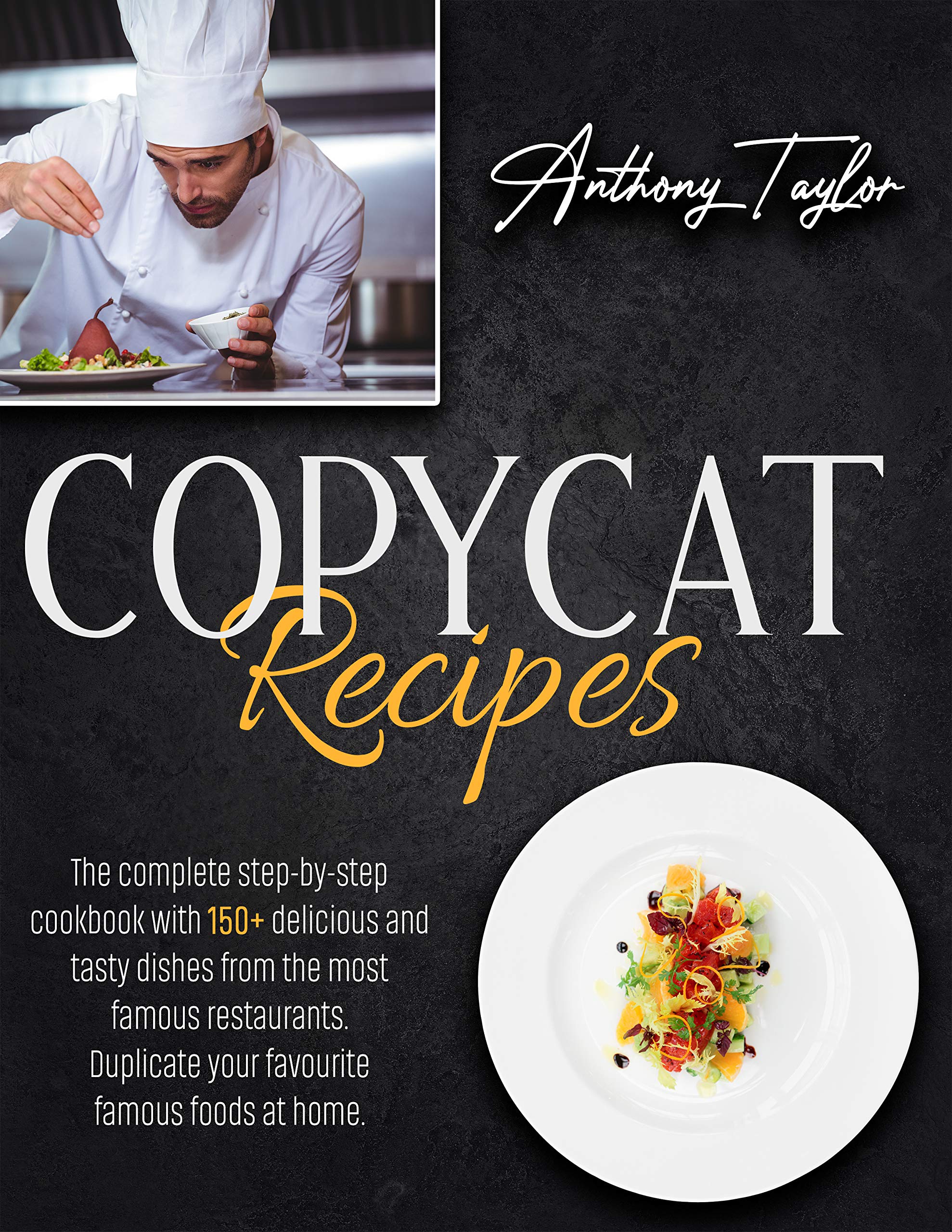 Copycat Recipes: The Complete Step-By-Step Cookbook With 150 ...