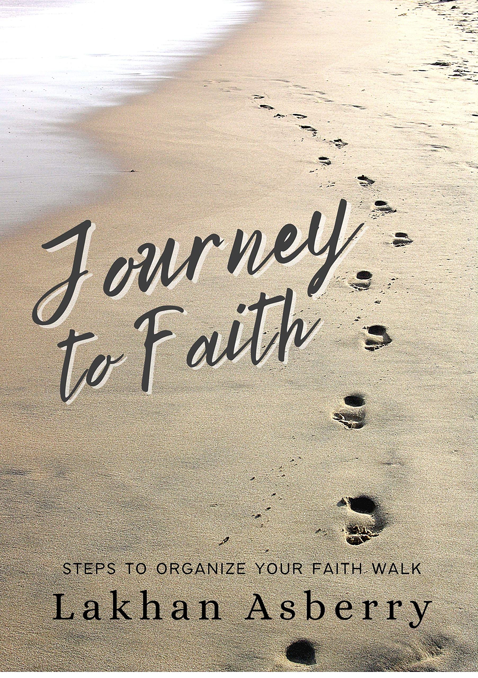 Journey To Faith: Steps To Organize Your Faith Walk by Lakhan Asberry | Goodreads