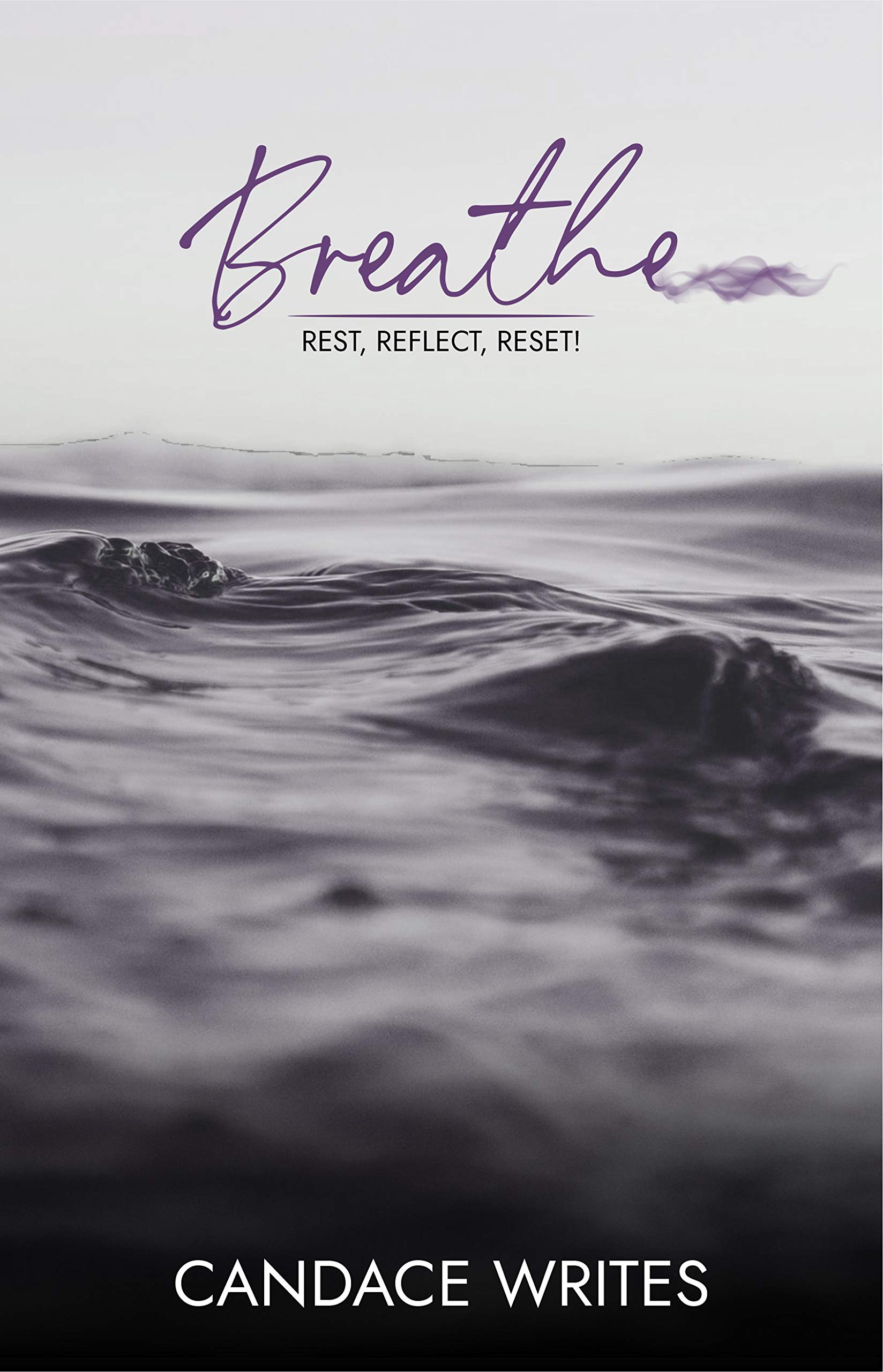 Breathe: Rest, Reflect, Reset! by Candace Writes | Goodreads