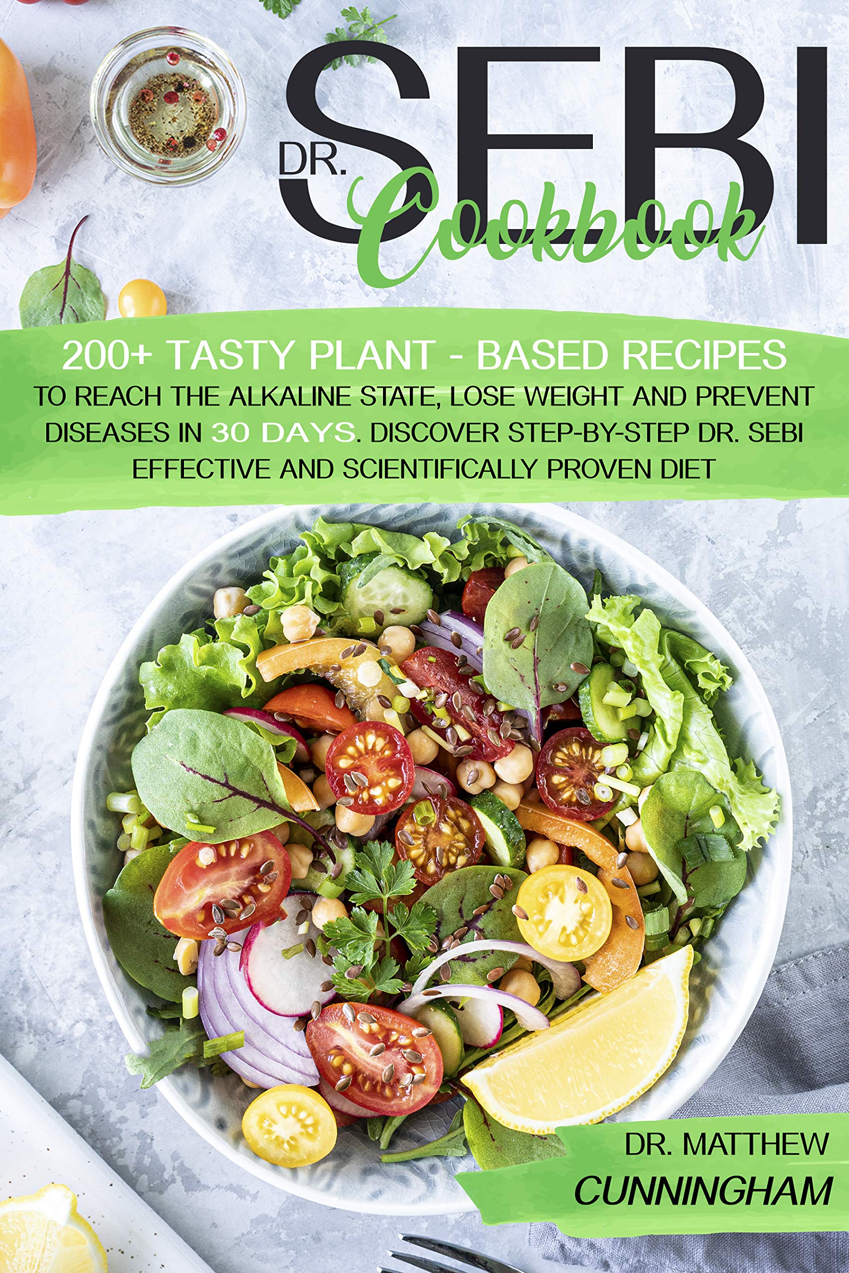 Dr. Sebi Cookbook: 200+ Tasty Plant-Based Recipes to Reach the Alkaline ...