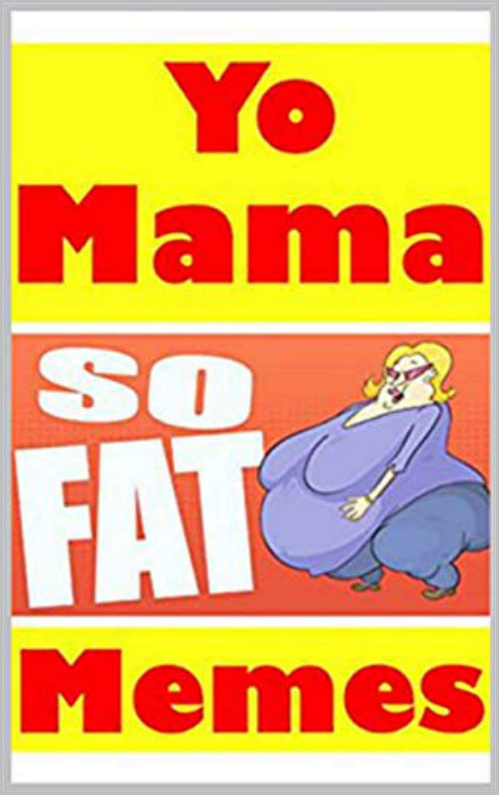 YO MOMMA M£M£S: Crazy Jokes And Dank Comedy To Slam Your Buddies MOMMAS ...