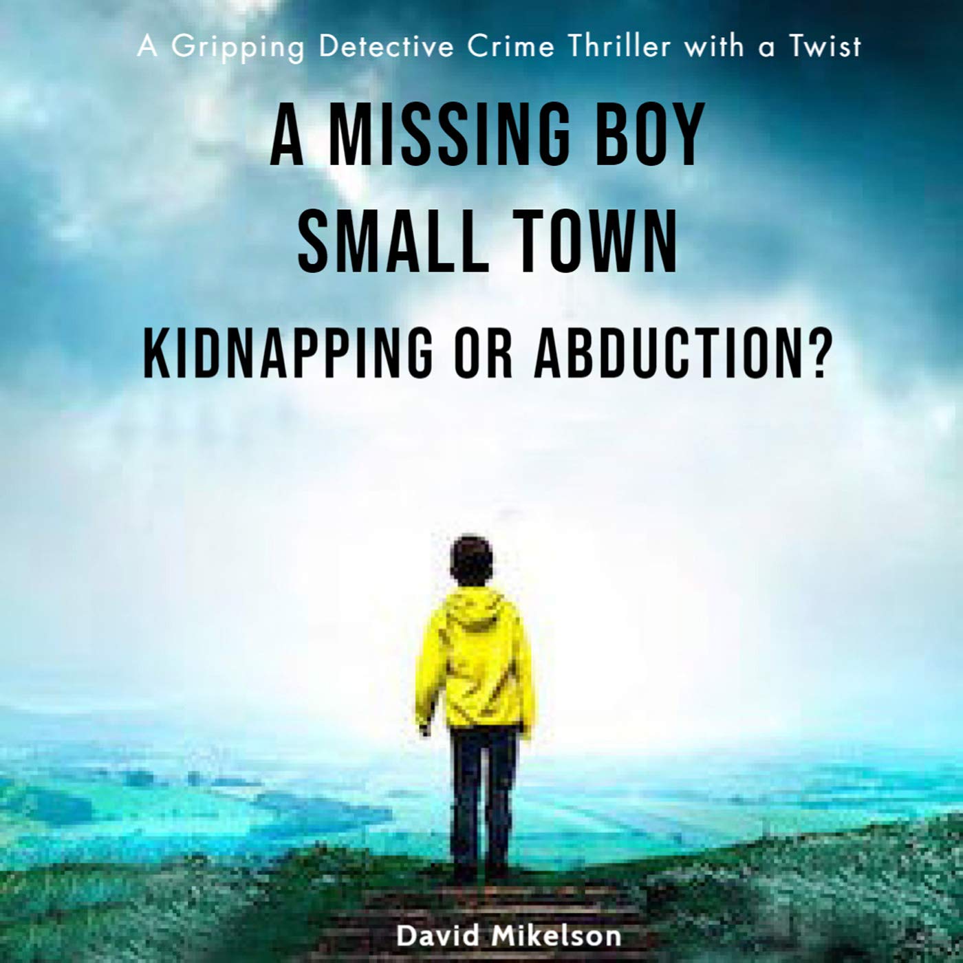 A Missing Boy Small Town: Kidnapping or Abduction? by David Mikelson ...