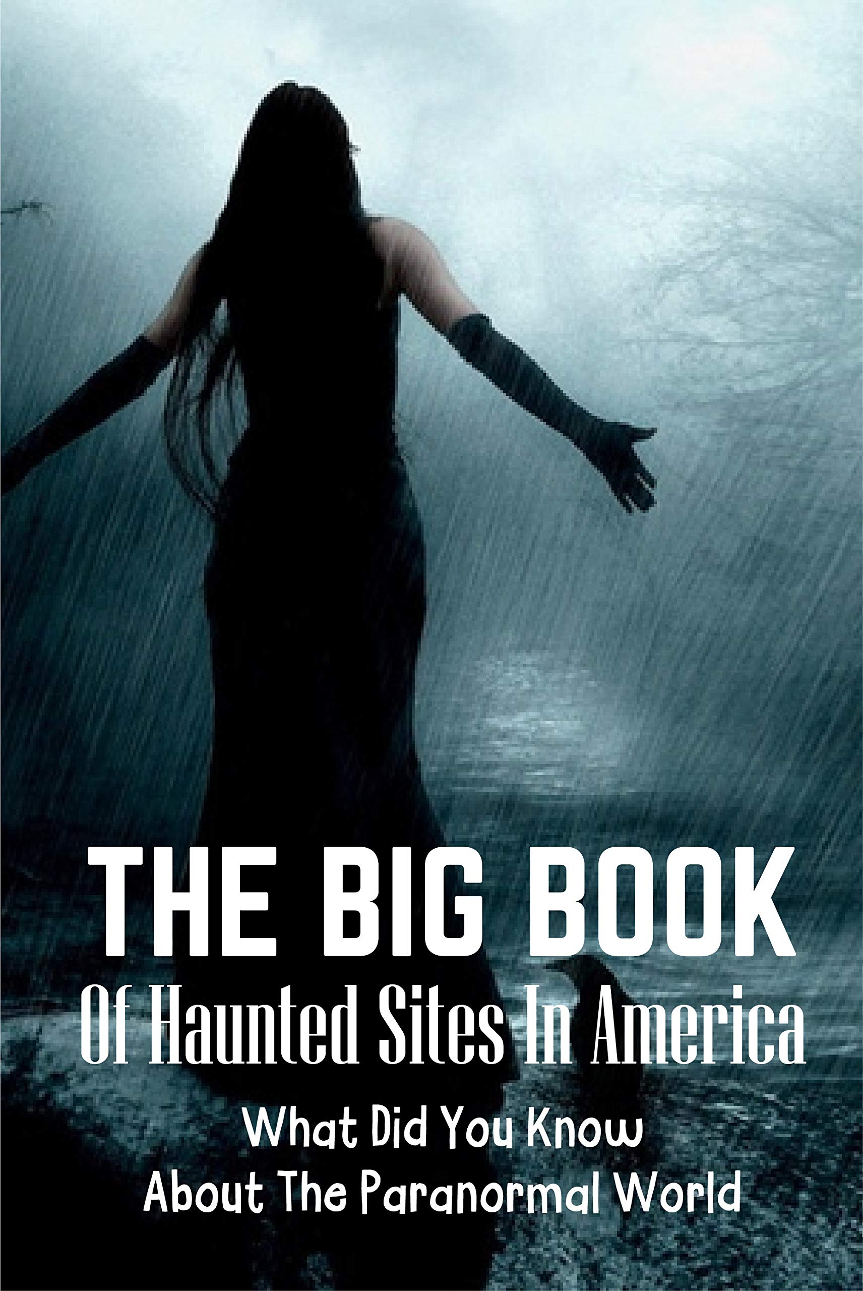 The Big Book Of Haunted Sites In America: What Did You Know About The ...