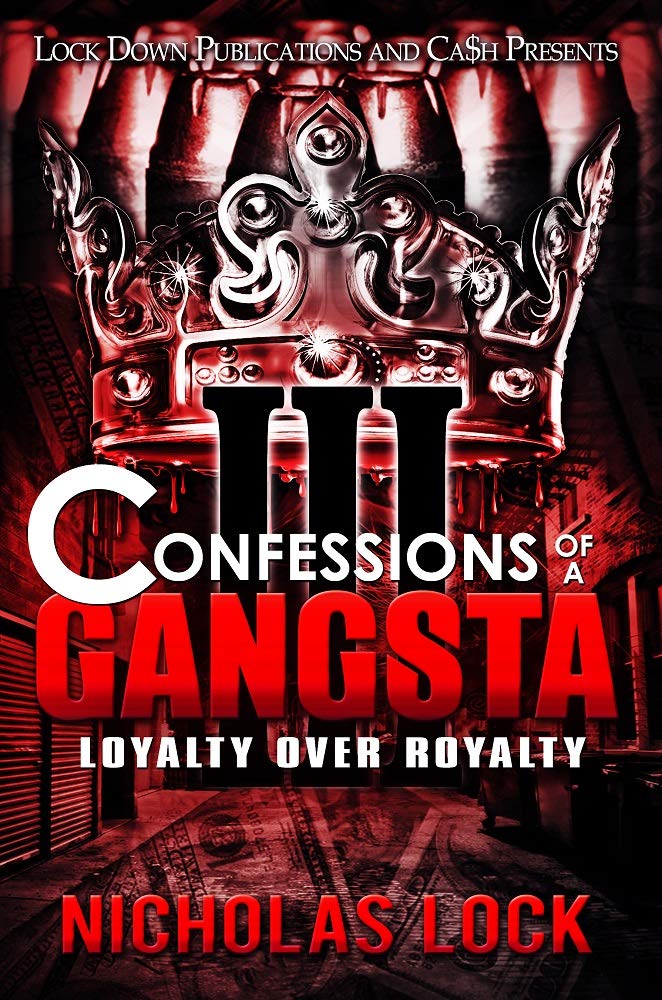 Confessions of a Gangsta 3: Loyalty Over Royalty by Nicholas Lock ...