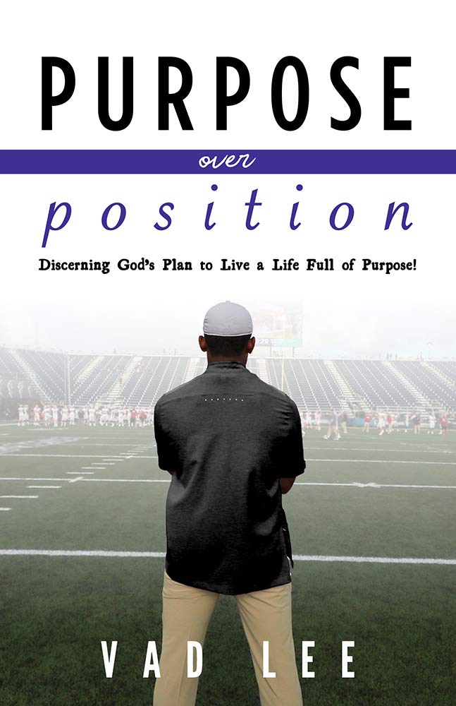 Purpose Over Position: Discerning God’s Plan to Live a Life Full of ...