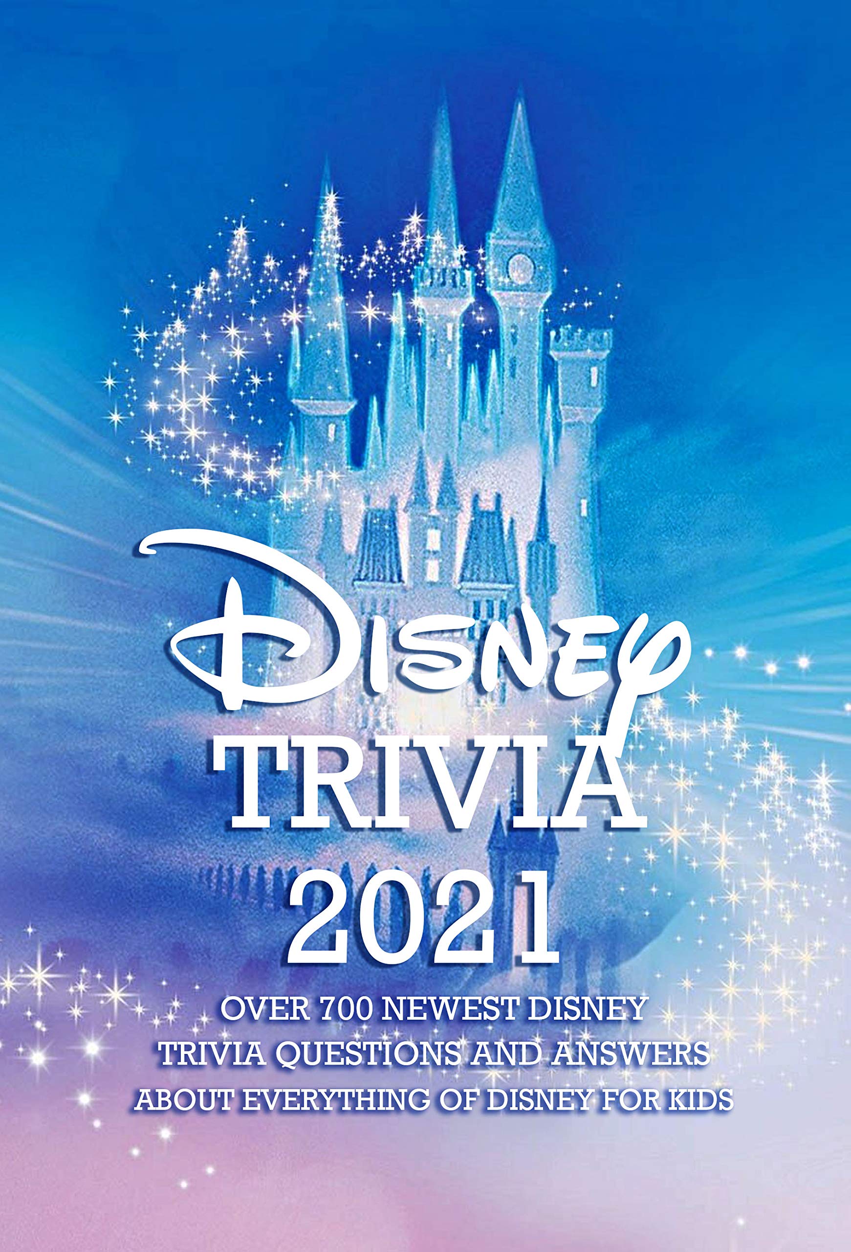 Disney Trivia 2021: Over 700 Newest Disney Trivia Questions (and ...