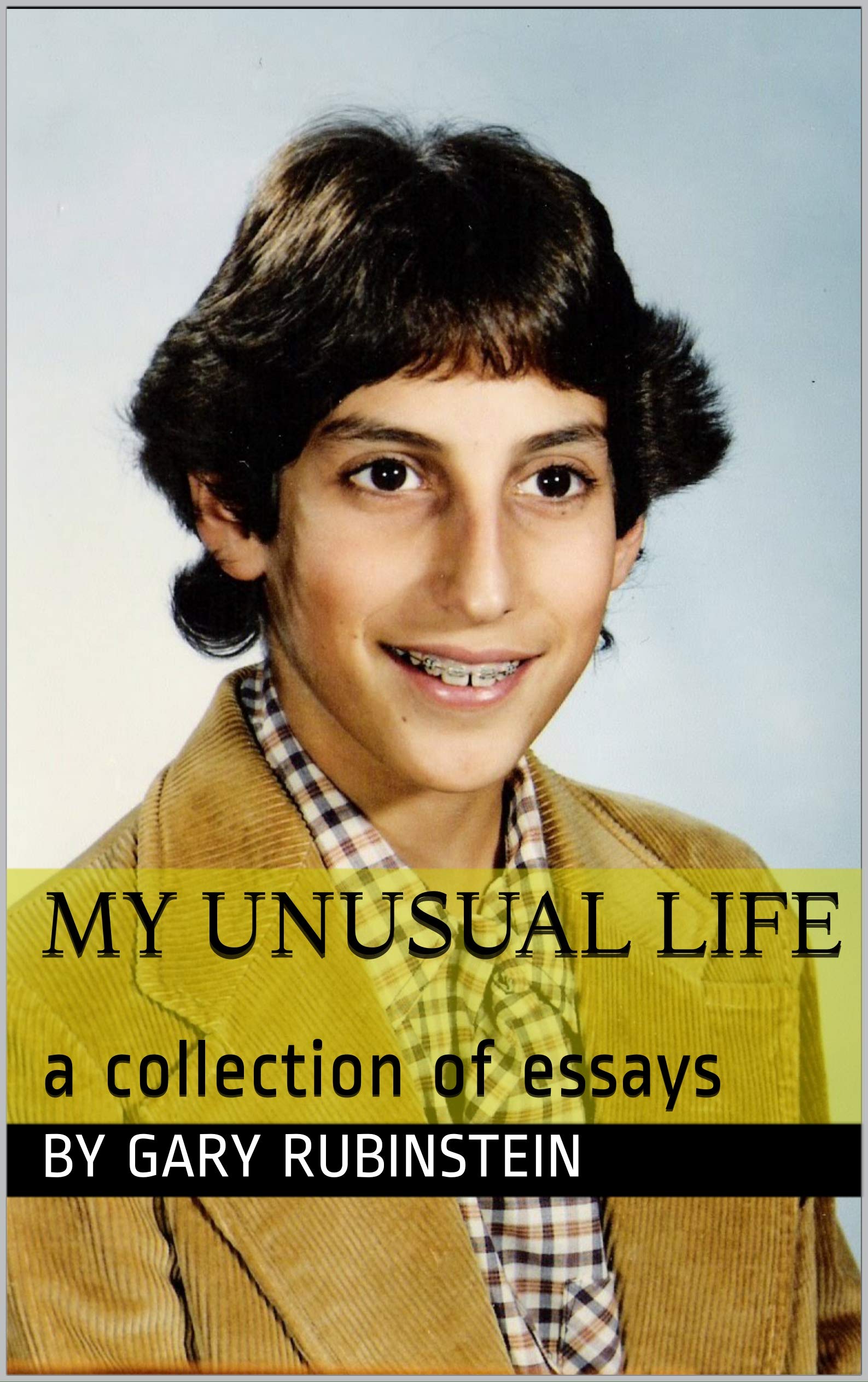 My Unusual Life: a collection of essays by By Gary Rubinstein | Goodreads