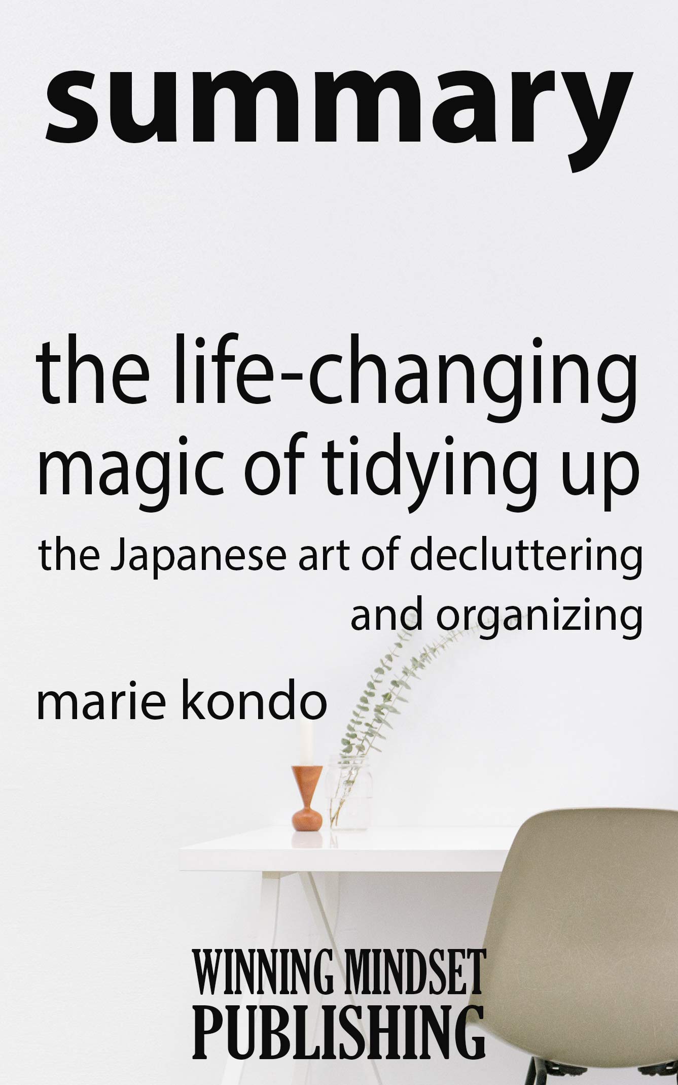 Summary: Marie Kondo's "The Life-Changing Magic of Tidying Up: The ...