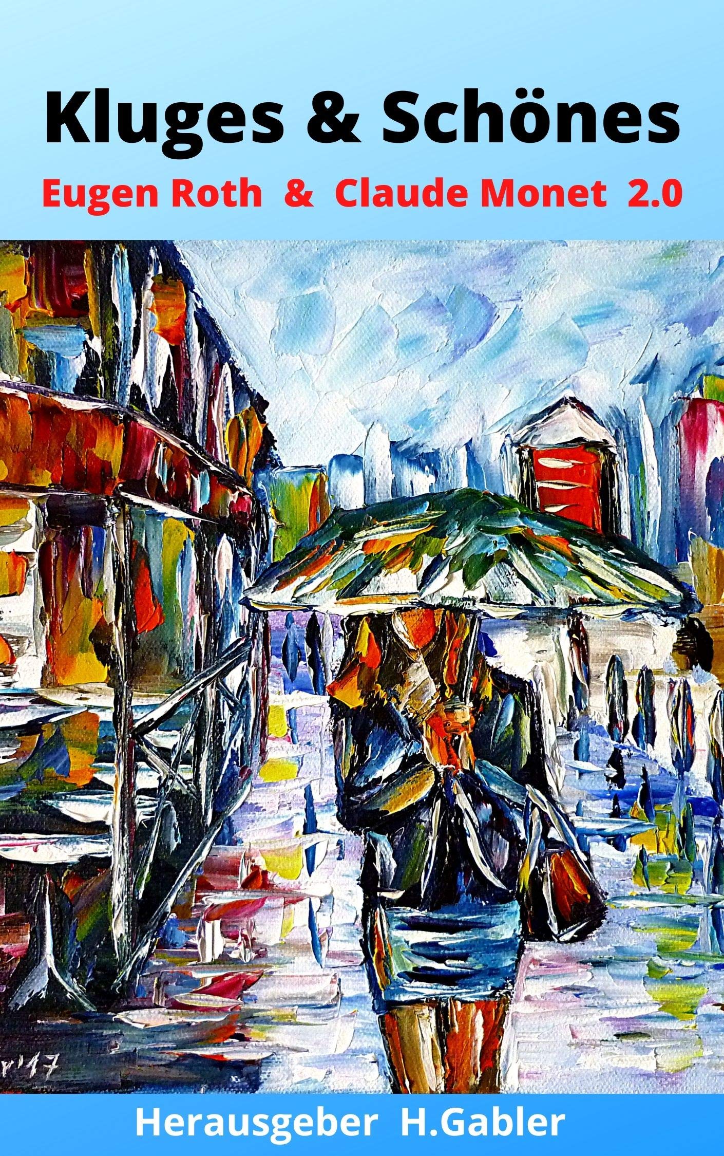 Kluges & Schönes: Eugen Roth - Claude Monet 2.0 by H. Gabler | Goodreads