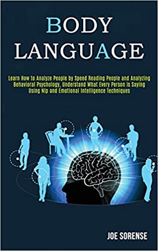 Body Language: Learn How to Analyze People by Speed Reading People and ...