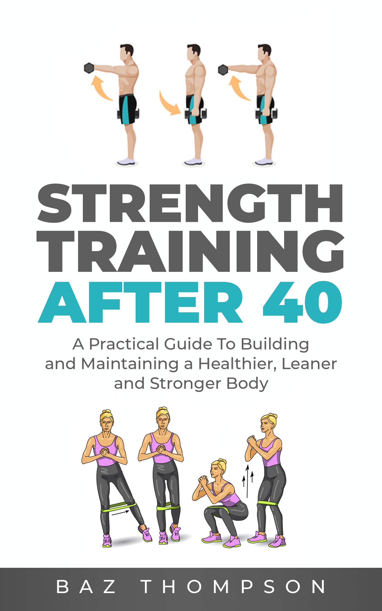 Strength Training After 40: A Practical Guide to Building and ...