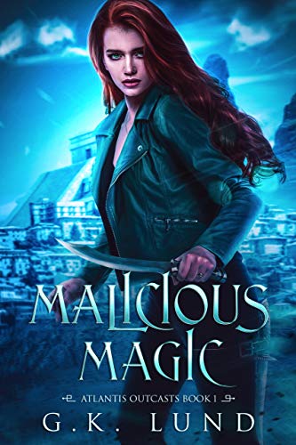 Malicious Magic: An Urban Fantasy Adventure by G.K. Lund | Goodreads