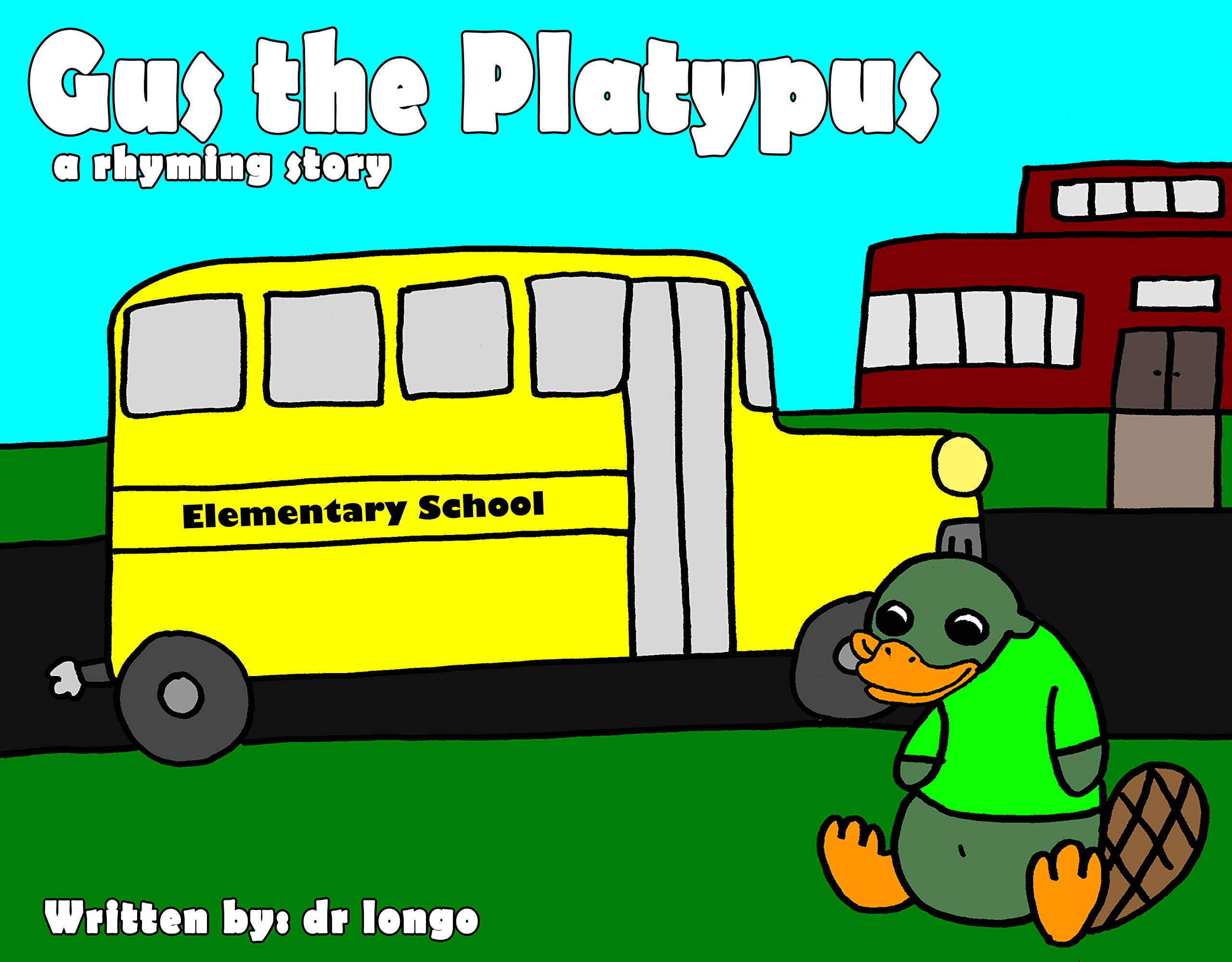 Gus the Platypus: a rhyming story by dr longo | Goodreads